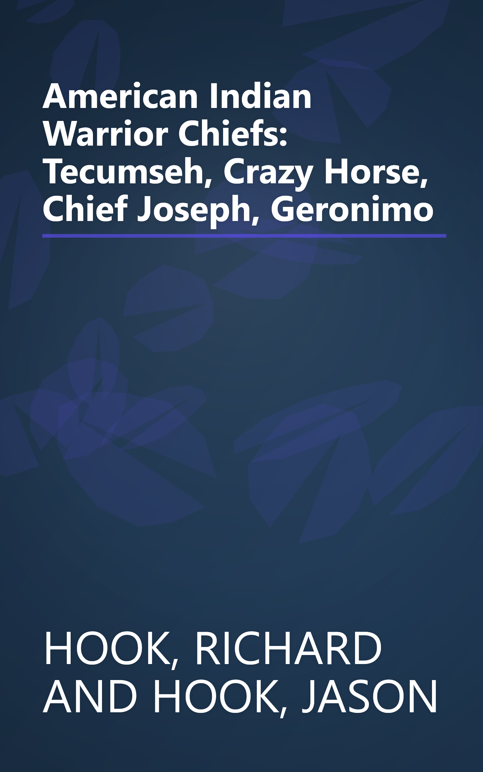 American Indian Warrior Chiefs: Tecumseh, Crazy Horse, Chief Joseph, Geronimo book cover