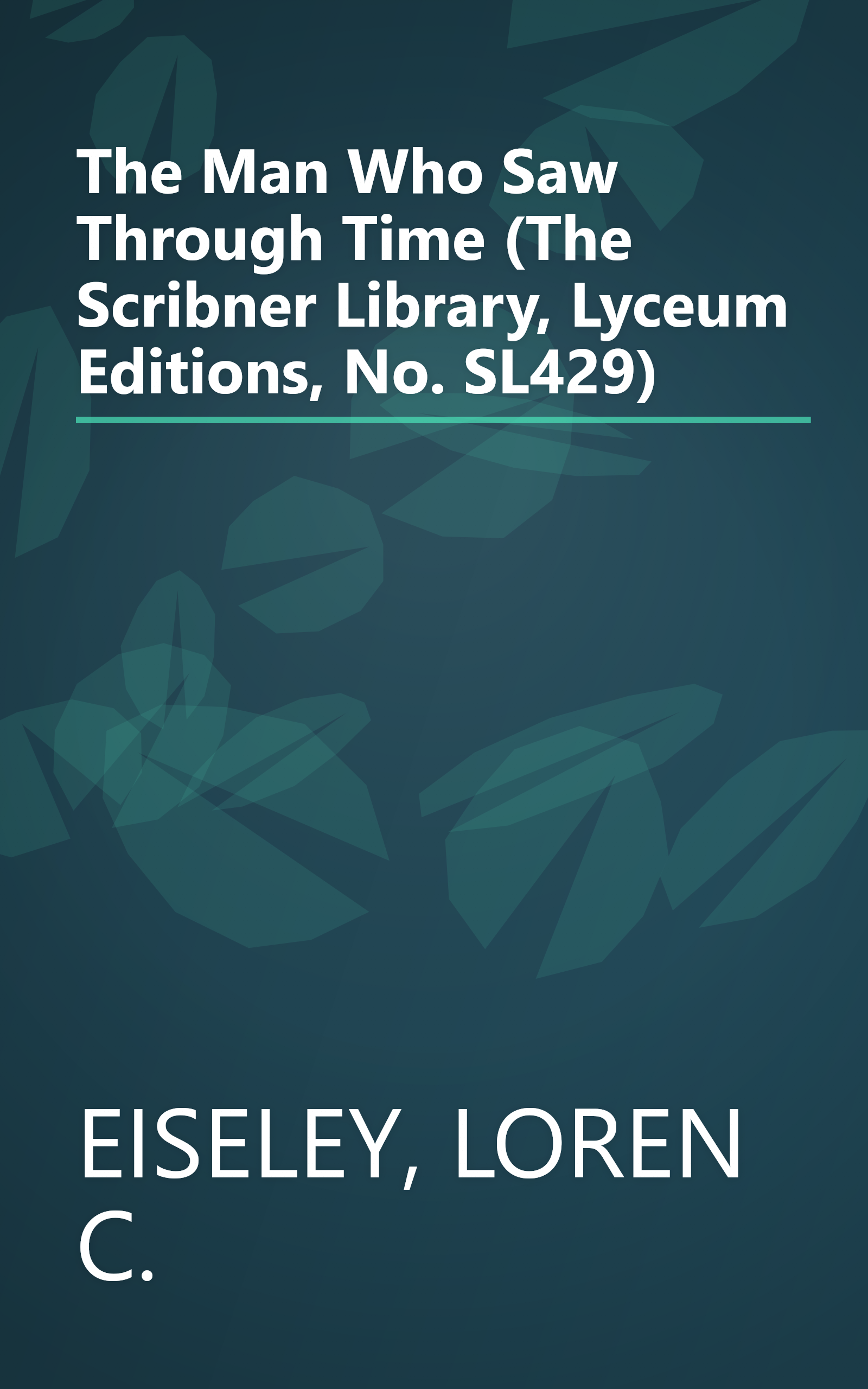 The Man Who Saw Through Time (The Scribner Library, Lyceum Editions, No. SL429) book cover