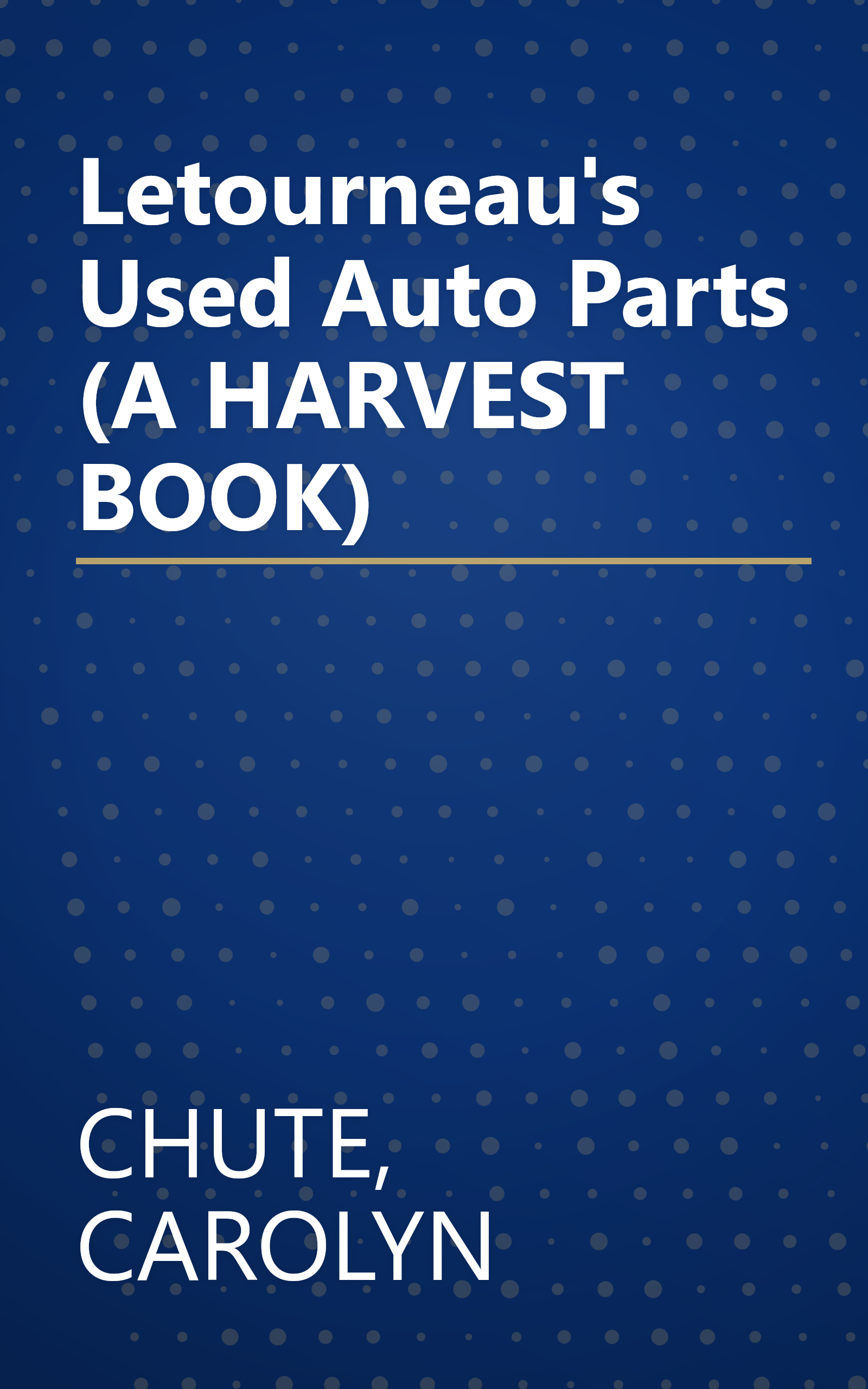 Letourneau's Used Auto Parts (A HARVEST BOOK) book cover