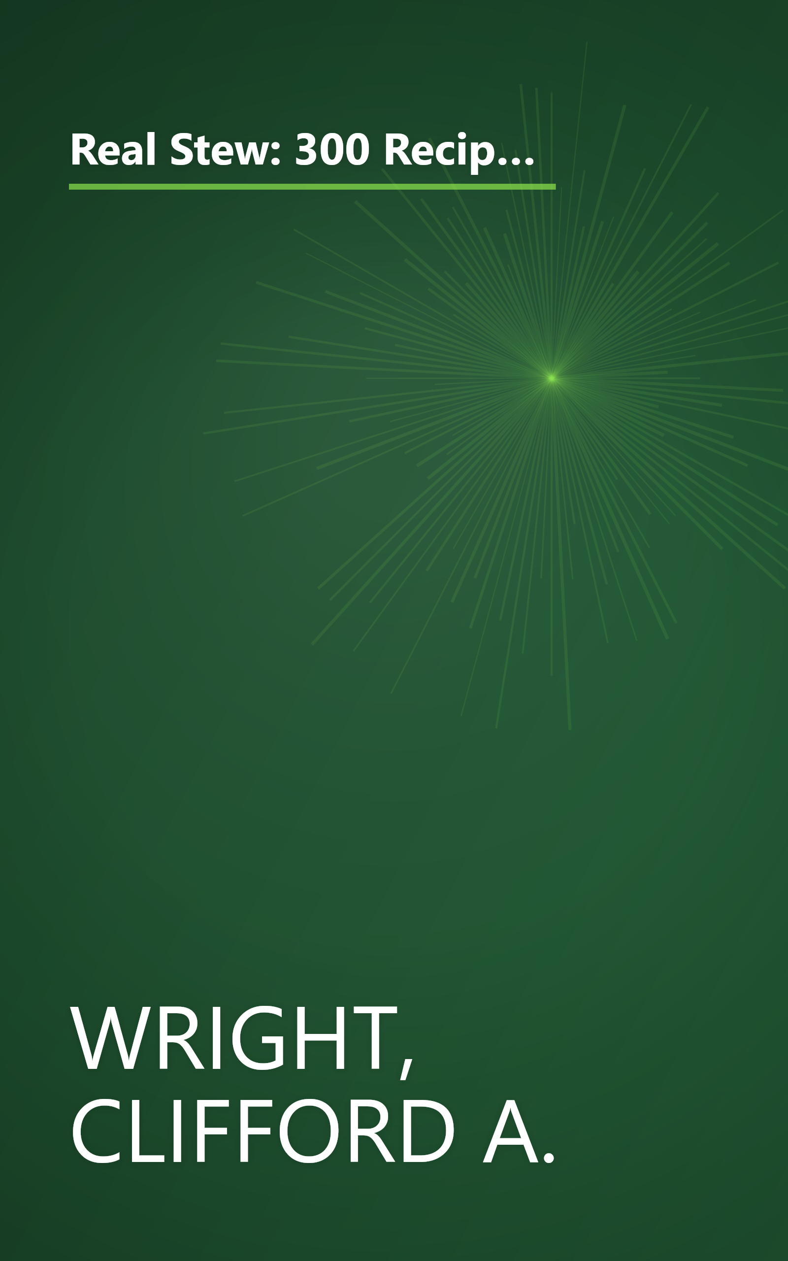 Real Stew: 300 Recipes for Authentic Home-Cooked Cassoulet, Gumbo, Chili, Curry, Minestrone, Bouillabaise, Stroganoff, Goulash, Chowder, and Much More (Non) book cover