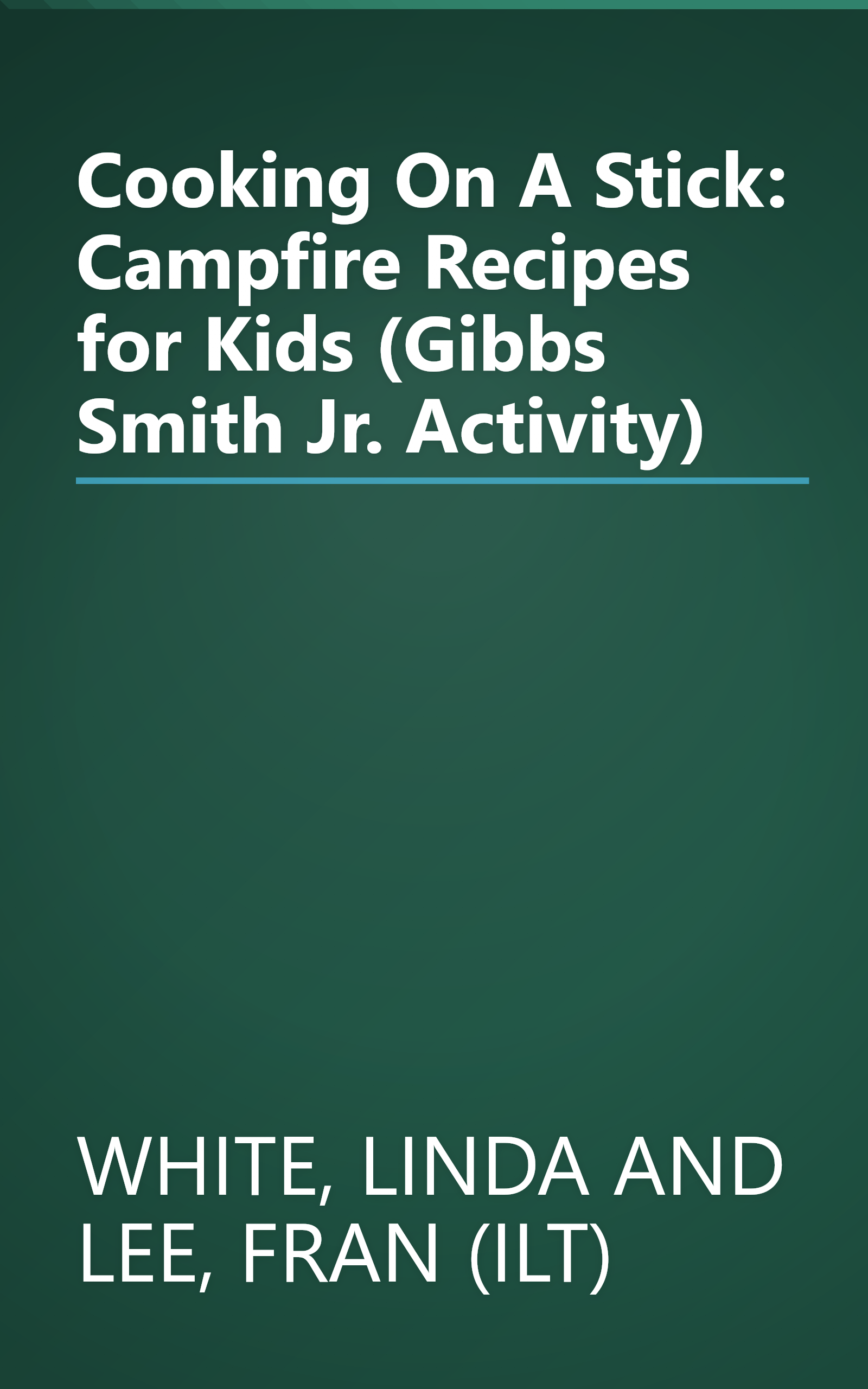 Cooking On A Stick: Campfire Recipes for Kids (Gibbs Smith Jr. Activity) book cover