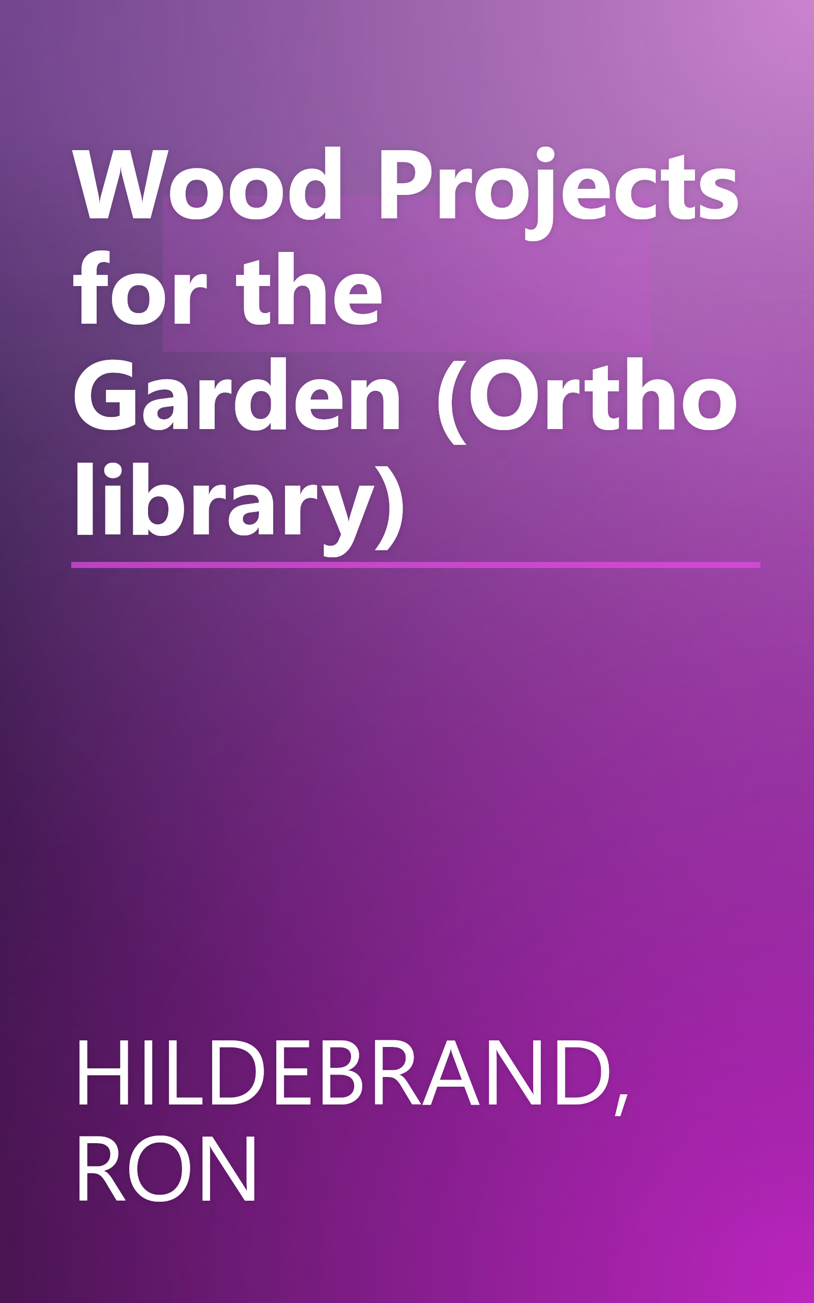 Wood Projects for the Garden (Ortho library) book cover