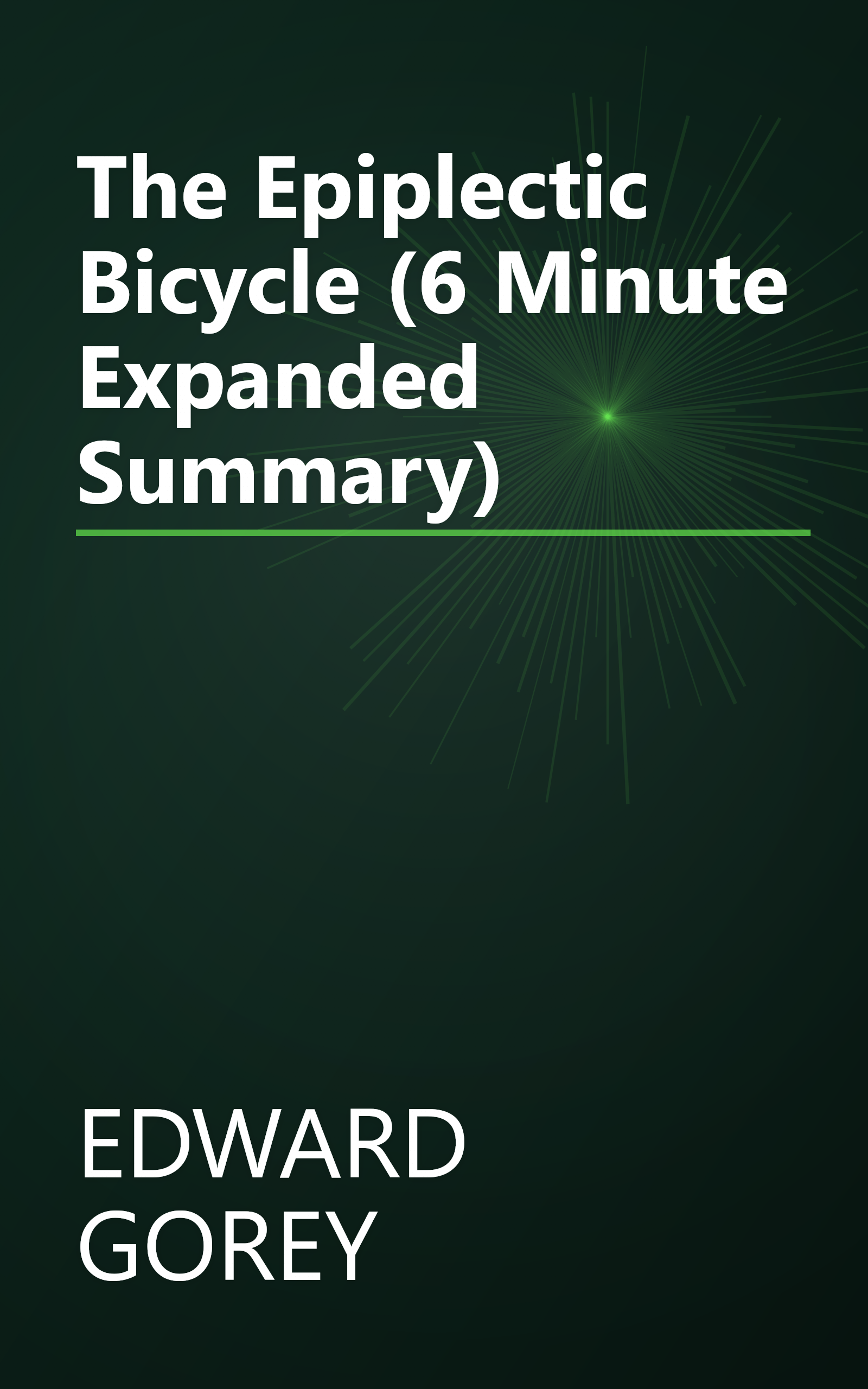 The Epiplectic Bicycle (6 Minute   Expanded Summary) book cover