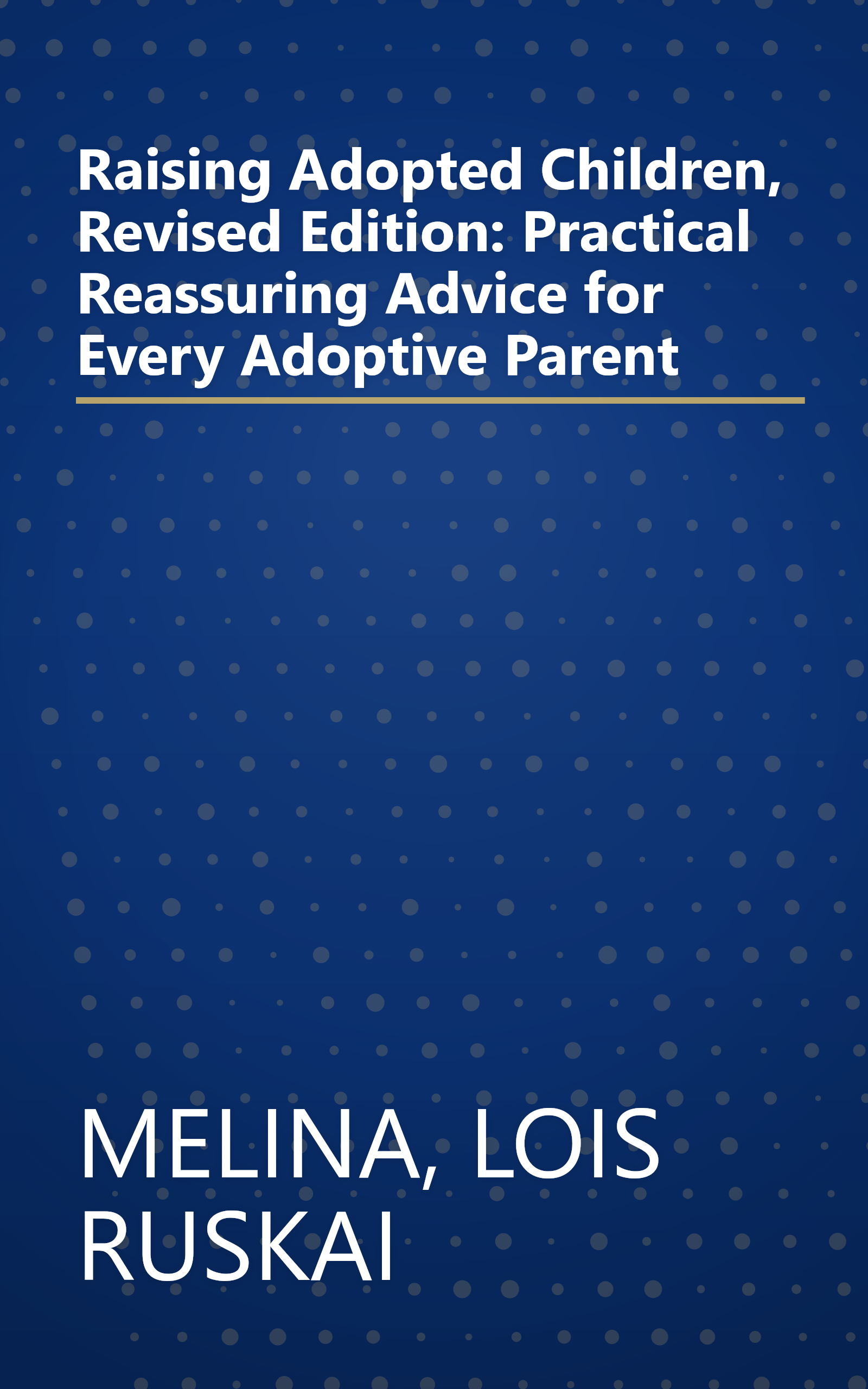 Raising Adopted Children, Revised Edition: Practical Reassuring Advice for Every Adoptive Parent book cover