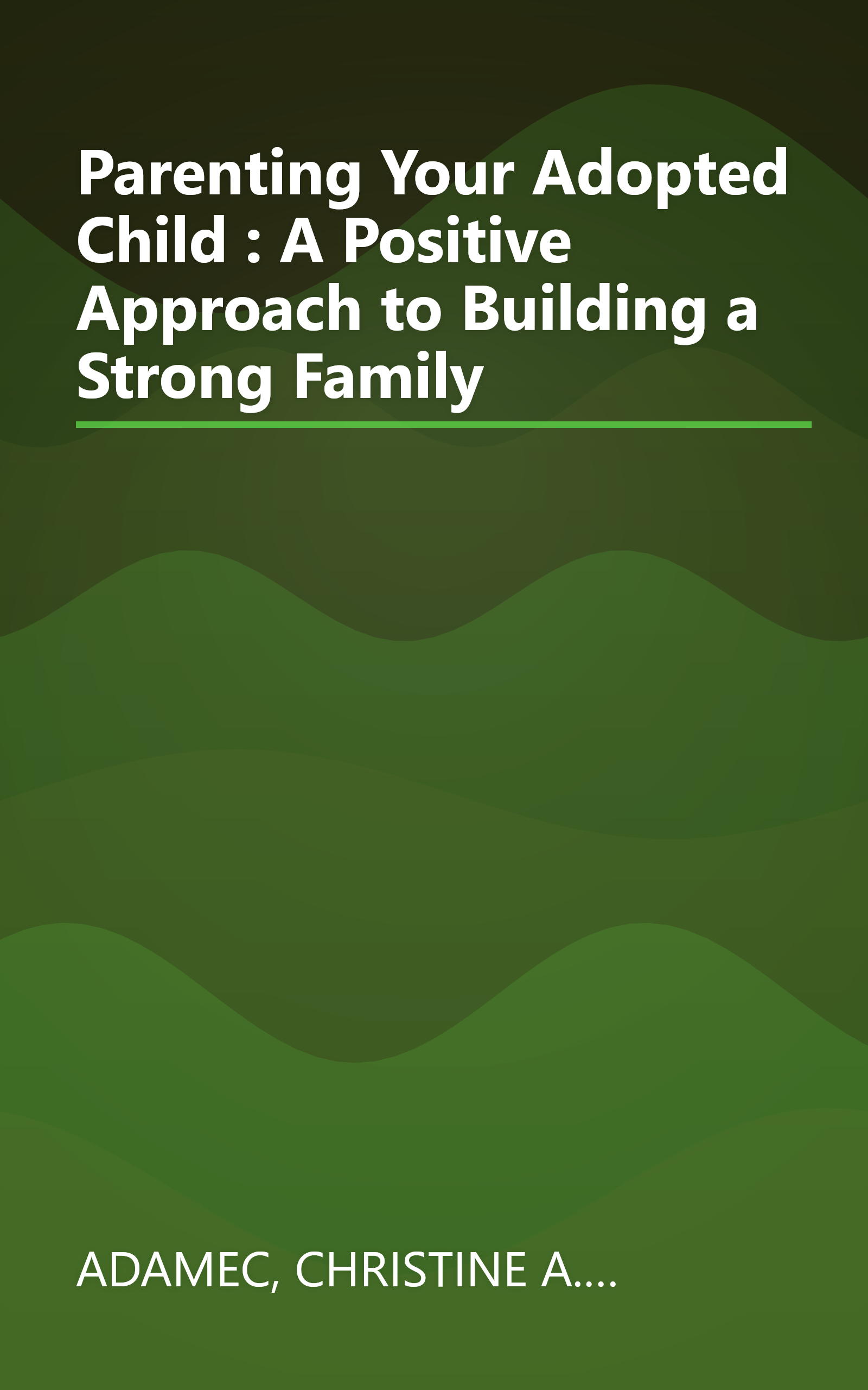 Parenting Your Adopted Child : A Positive Approach to Building a Strong Family book cover