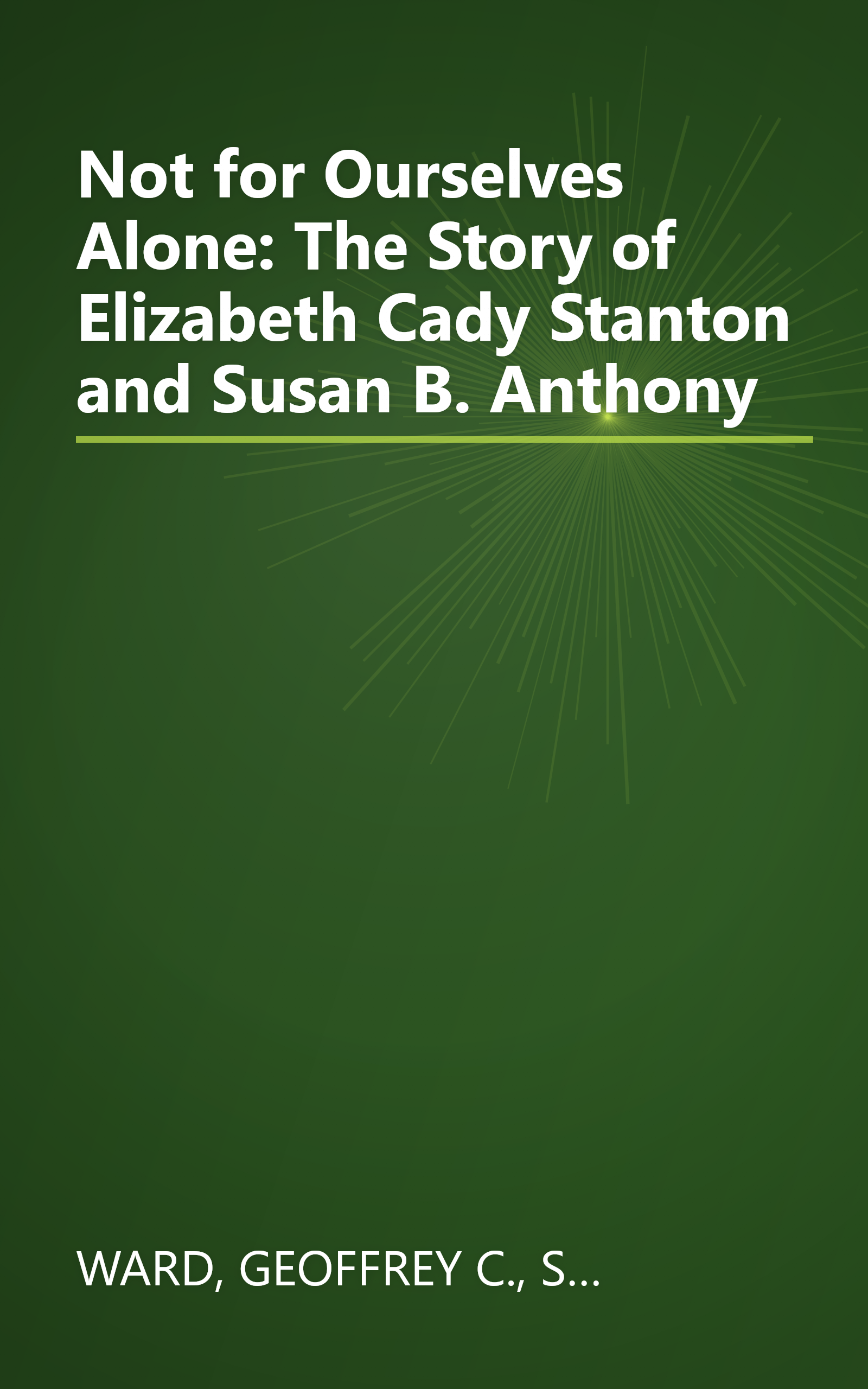 Not for Ourselves Alone: The Story of Elizabeth Cady Stanton and Susan B. Anthony book cover