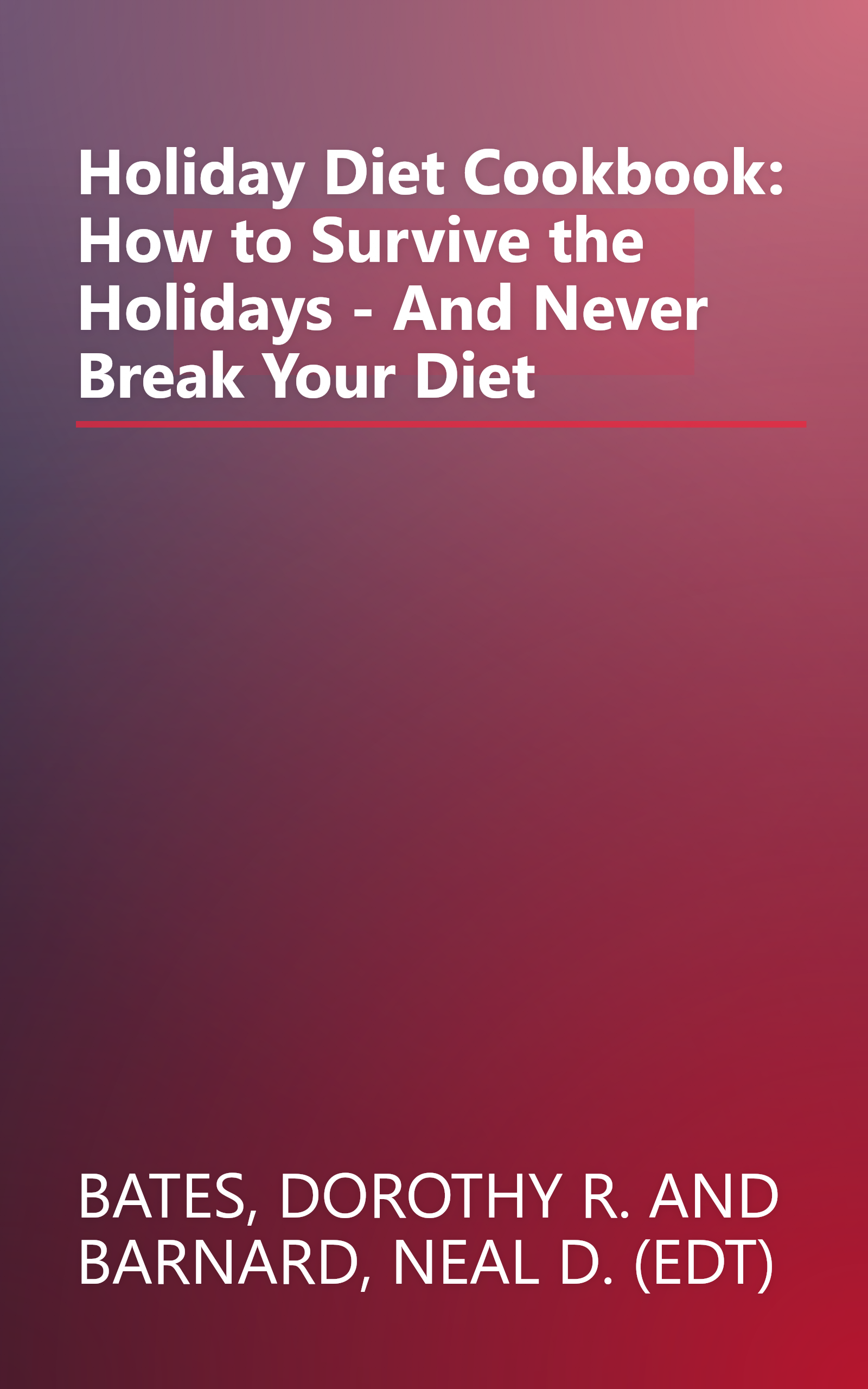 Holiday Diet Cookbook: How to Survive the Holidays - And Never Break Your Diet book cover