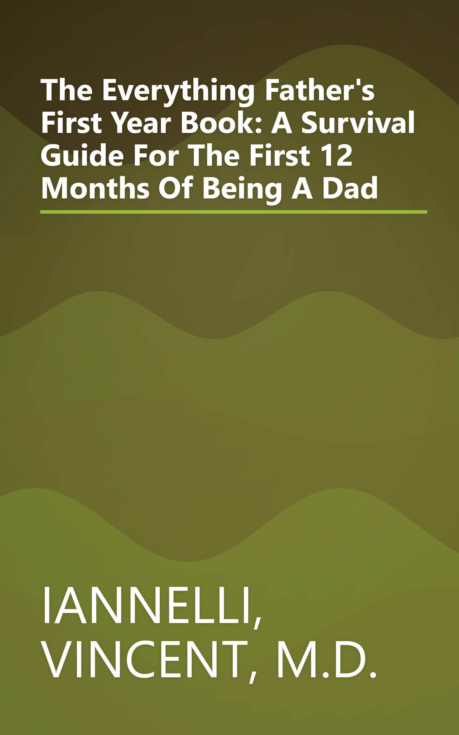 The Everything Father's First Year Book: A Survival Guide For The First 12 Months Of Being A Dad book cover