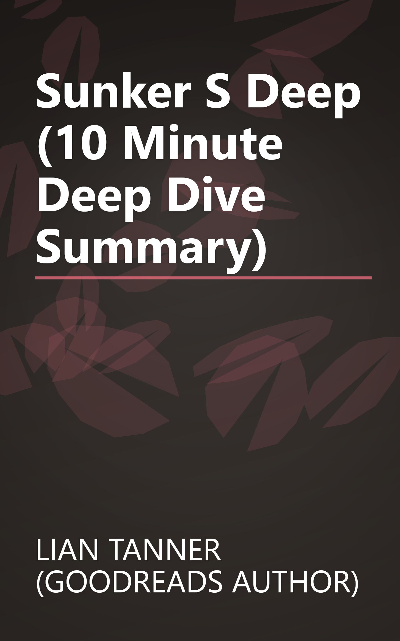 Sunker S Deep (10 Minute   Deep Dive Summary) book cover