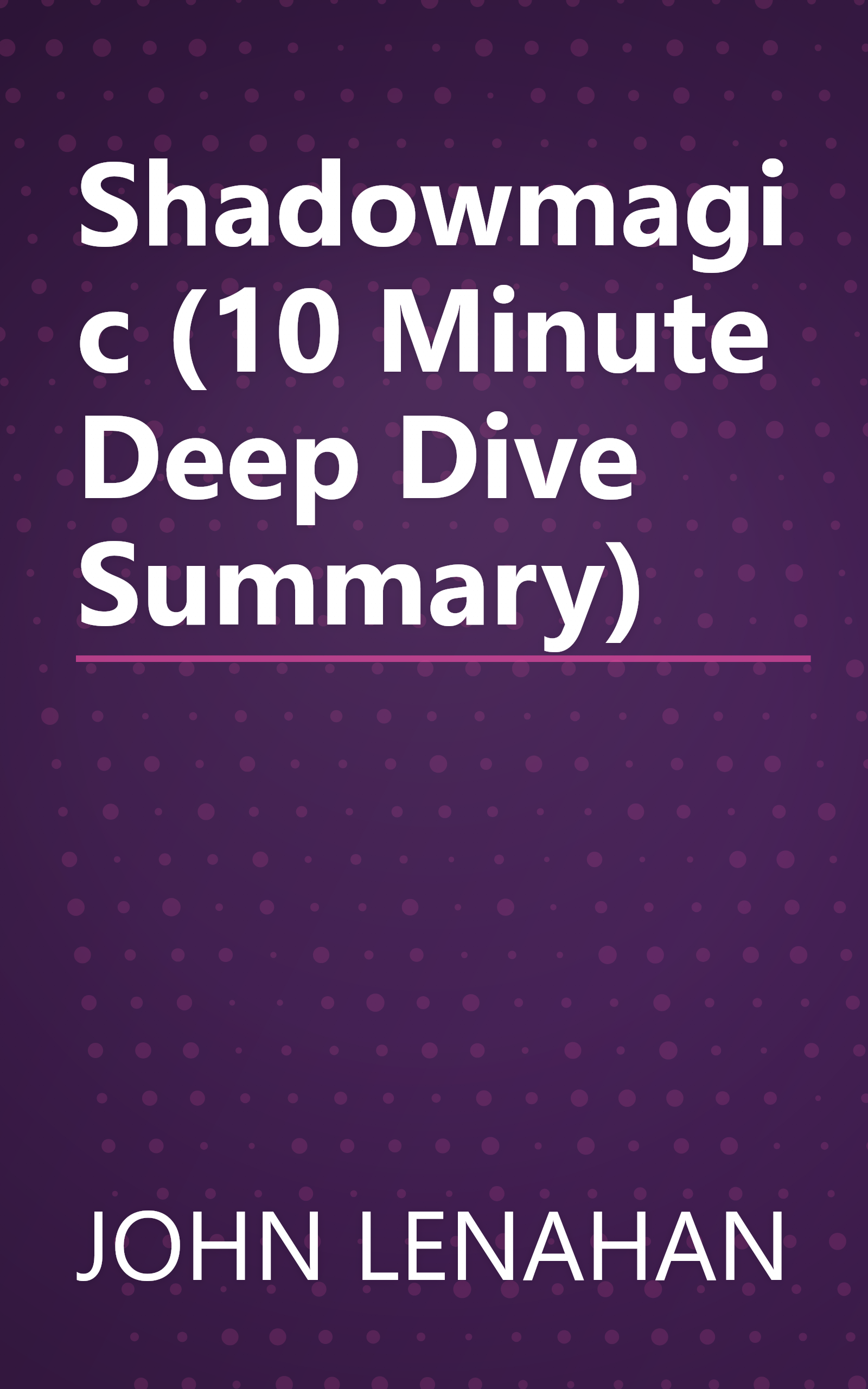 Shadowmagic (10 Minute   Deep Dive Summary) book cover