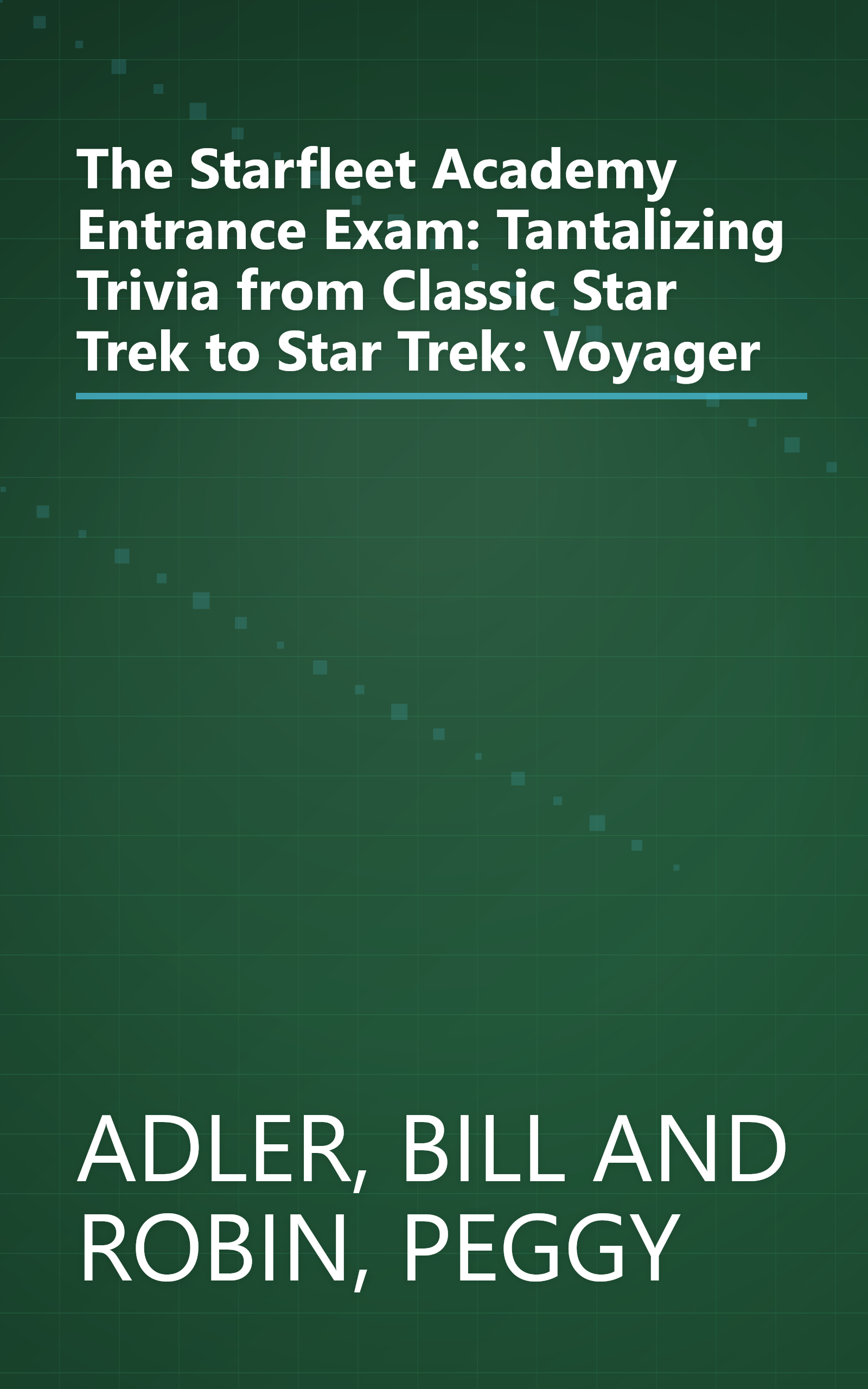 The Starfleet Academy Entrance Exam: Tantalizing Trivia from Classic Star Trek to Star Trek: Voyager book cover