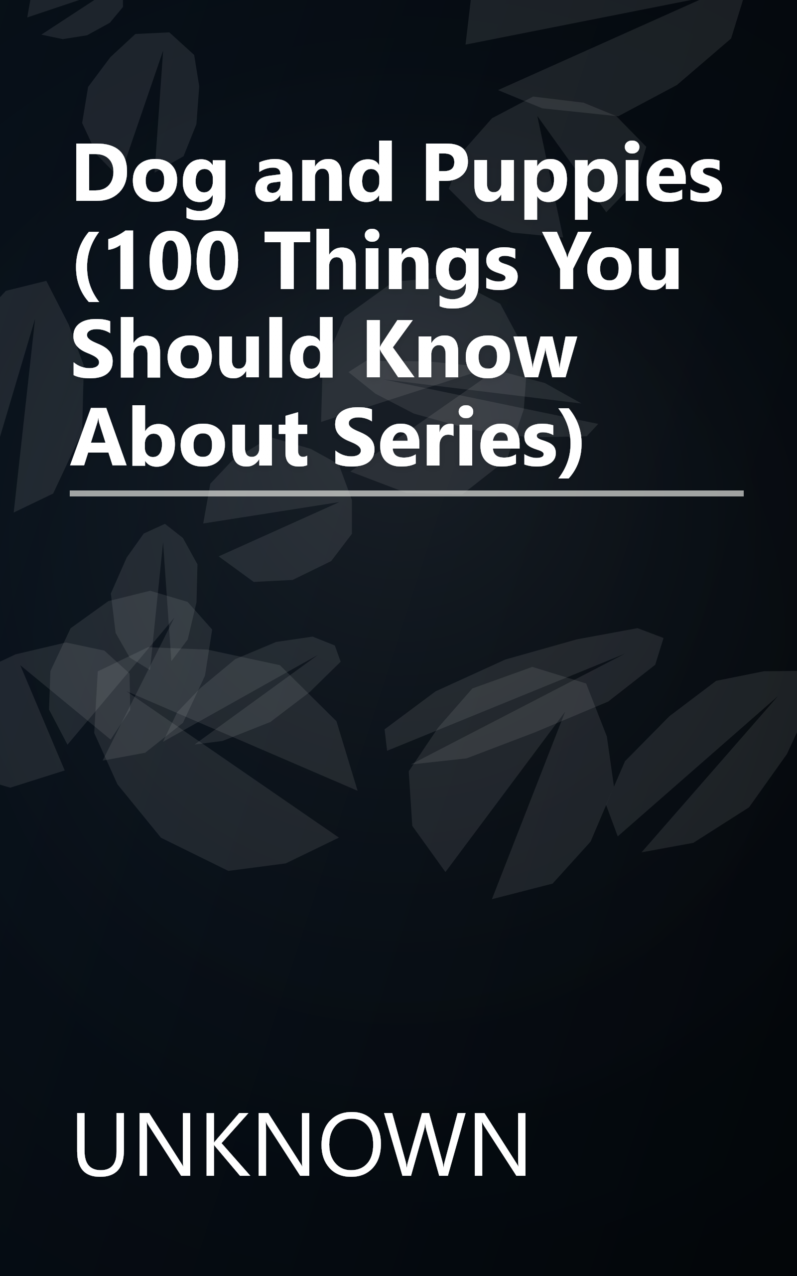 Dog and Puppies (100 Things You Should Know About Series) book cover