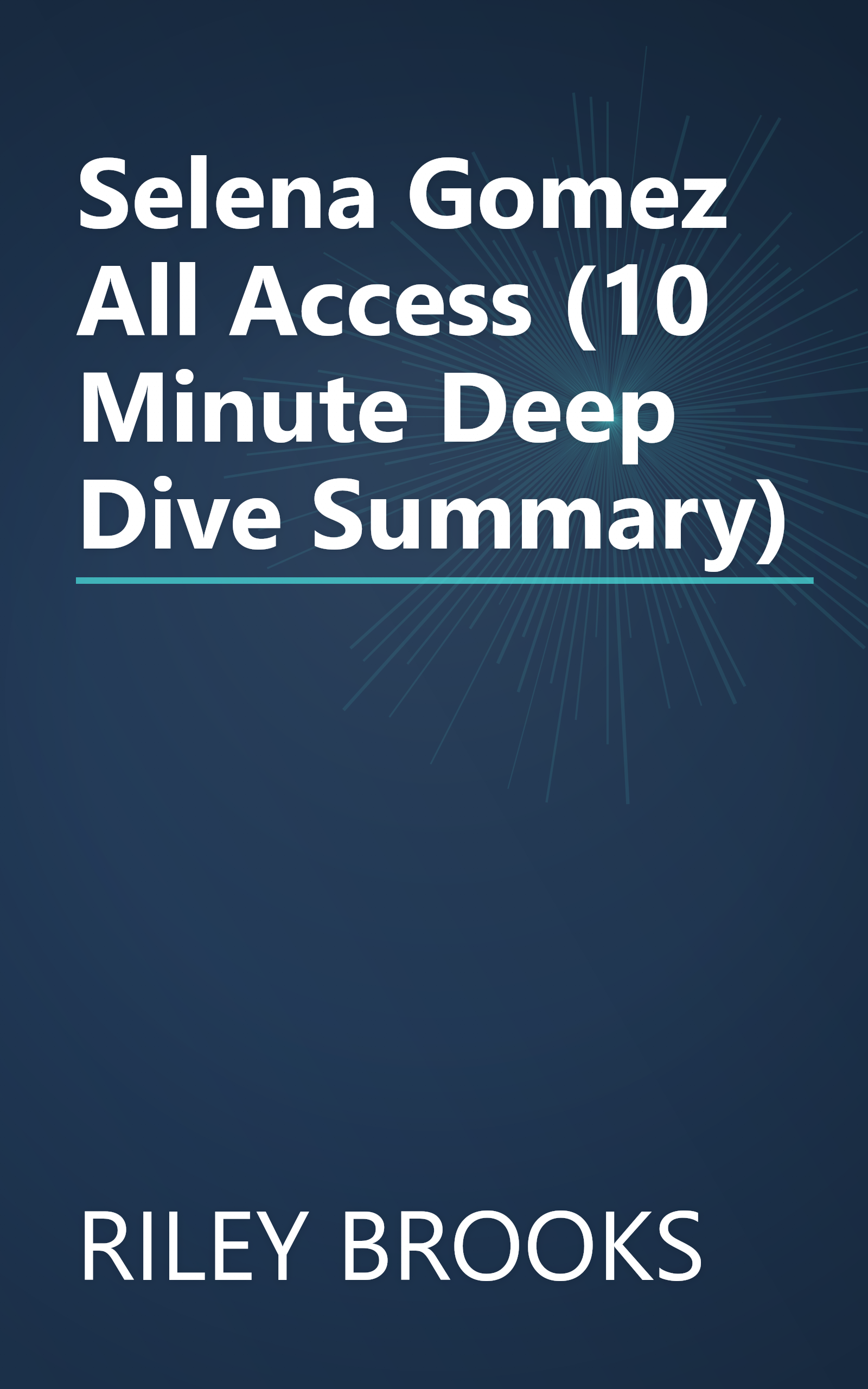 Selena Gomez  All Access  (10 Minute   Deep Dive Summary) book cover