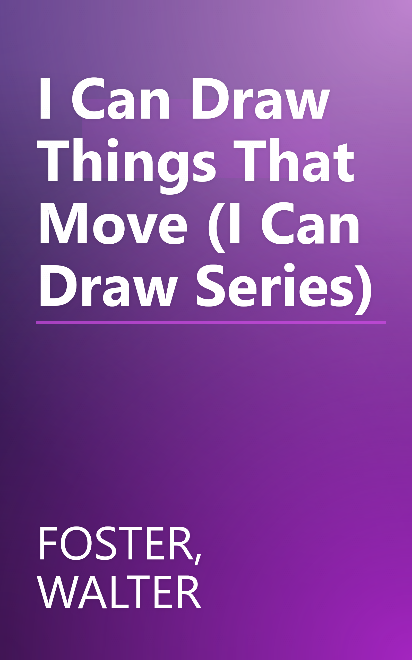 I Can Draw Things That Move (I Can Draw Series) book cover