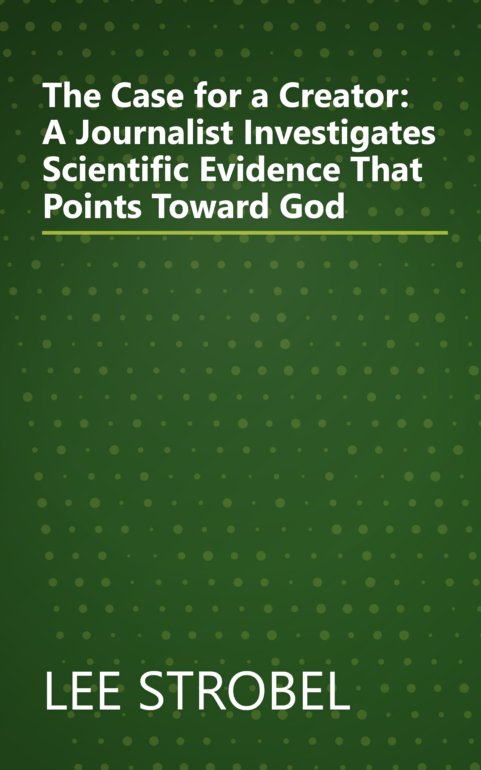 The Case for a Creator: A Journalist Investigates Scientific Evidence That Points Toward God book cover