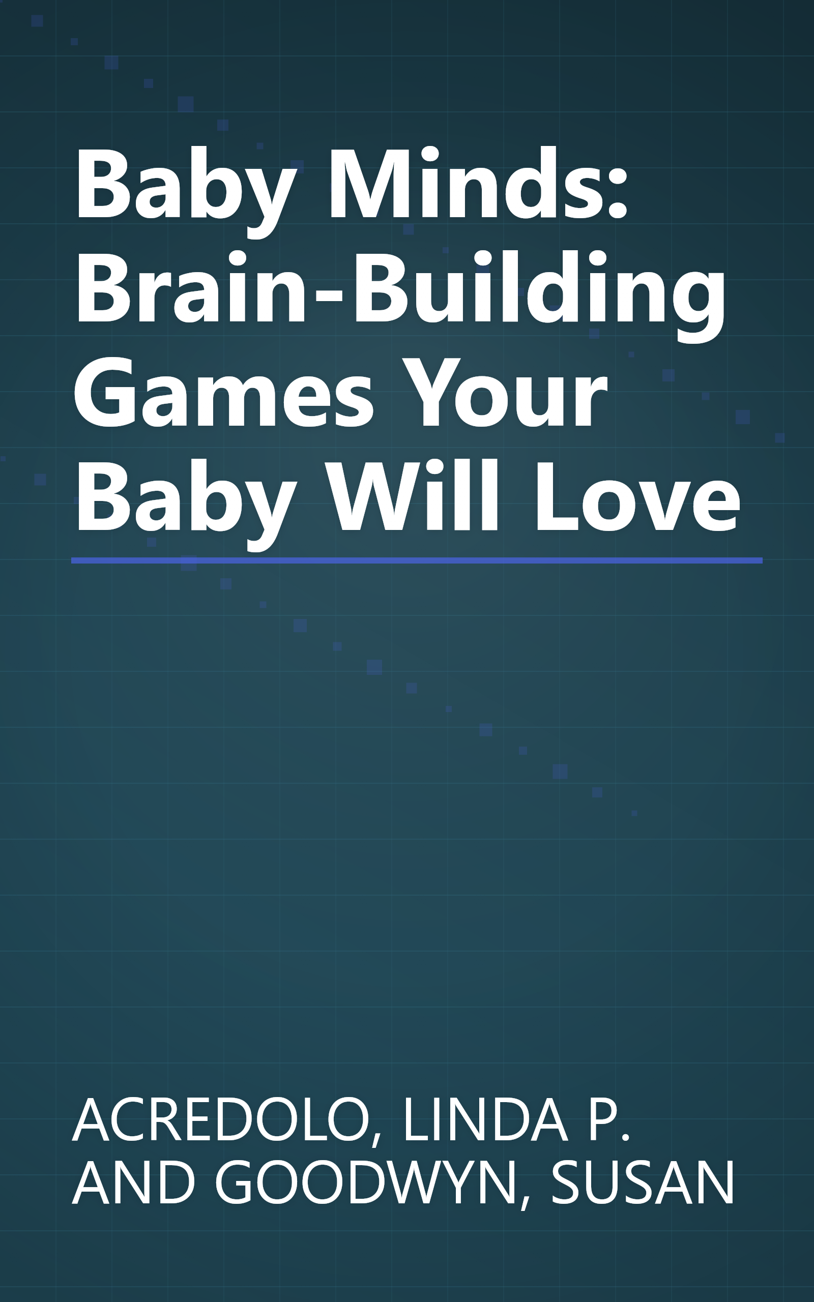 Baby Minds: Brain-Building Games Your Baby Will Love book cover