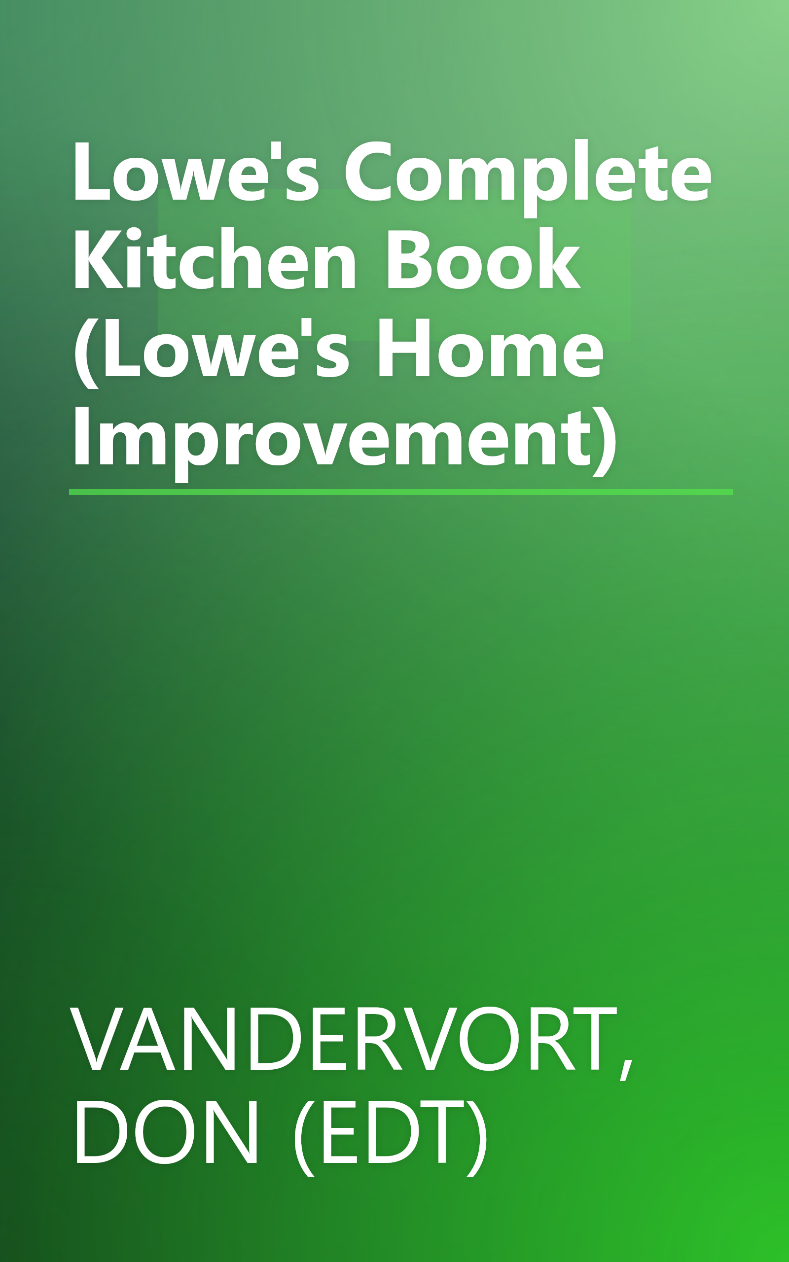 Lowe's Complete Kitchen Book (Lowe's Home Improvement) book cover