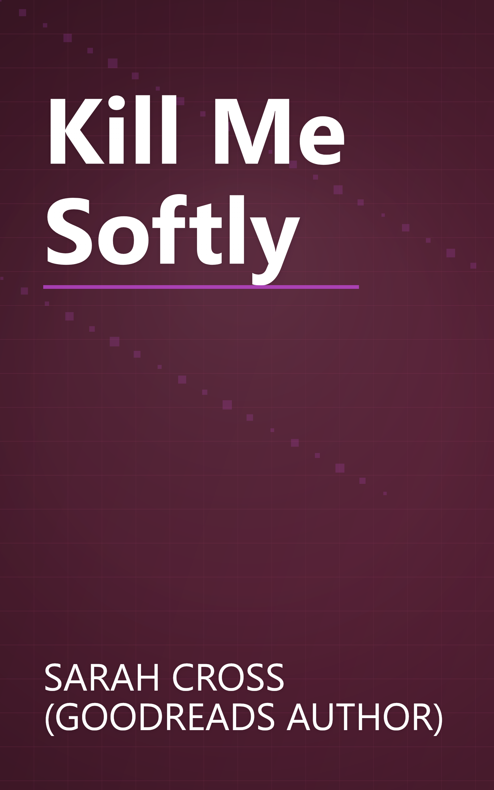 Kill Me Softly book cover