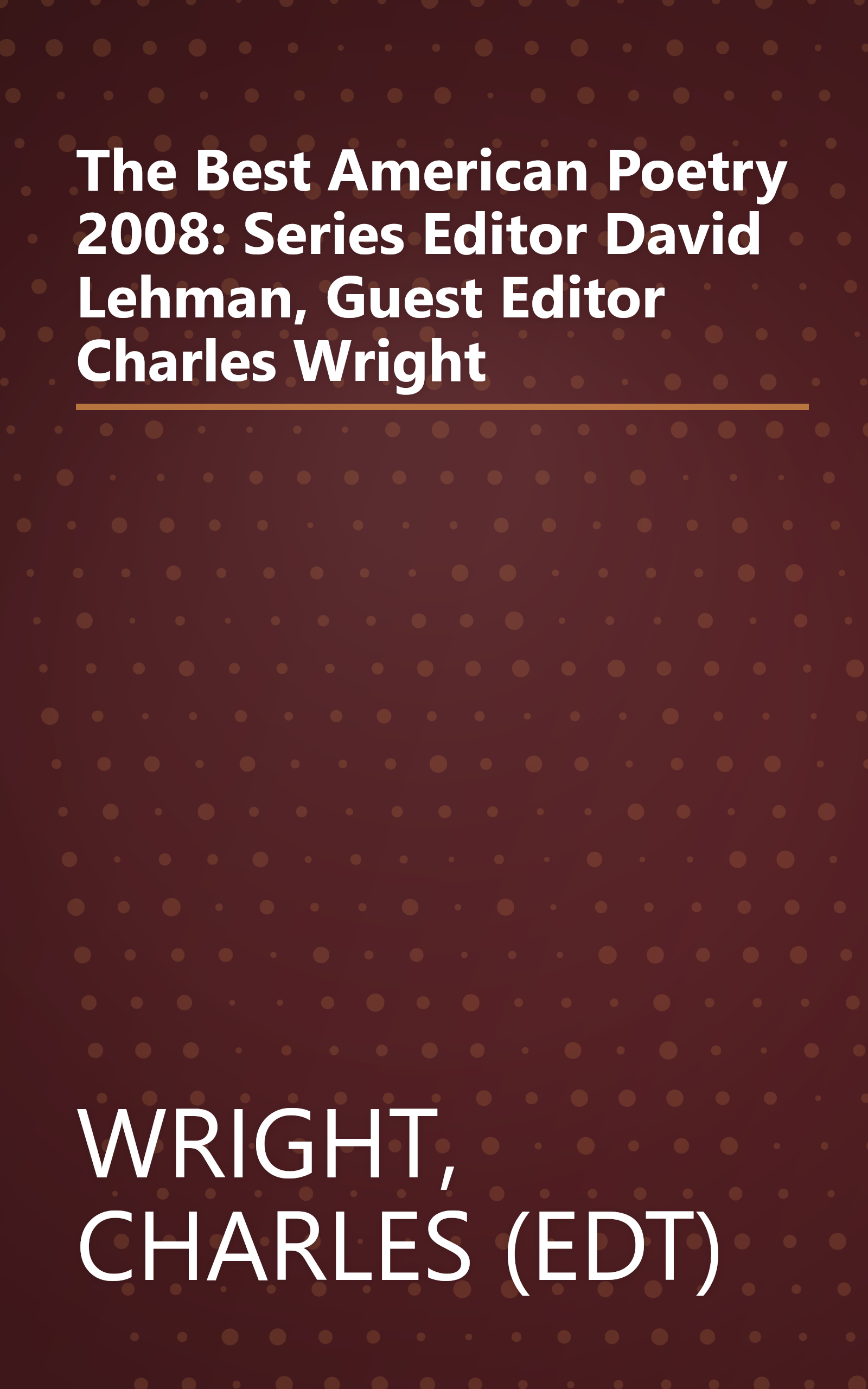 The Best American Poetry 2008: Series Editor David Lehman, Guest Editor Charles Wright book cover