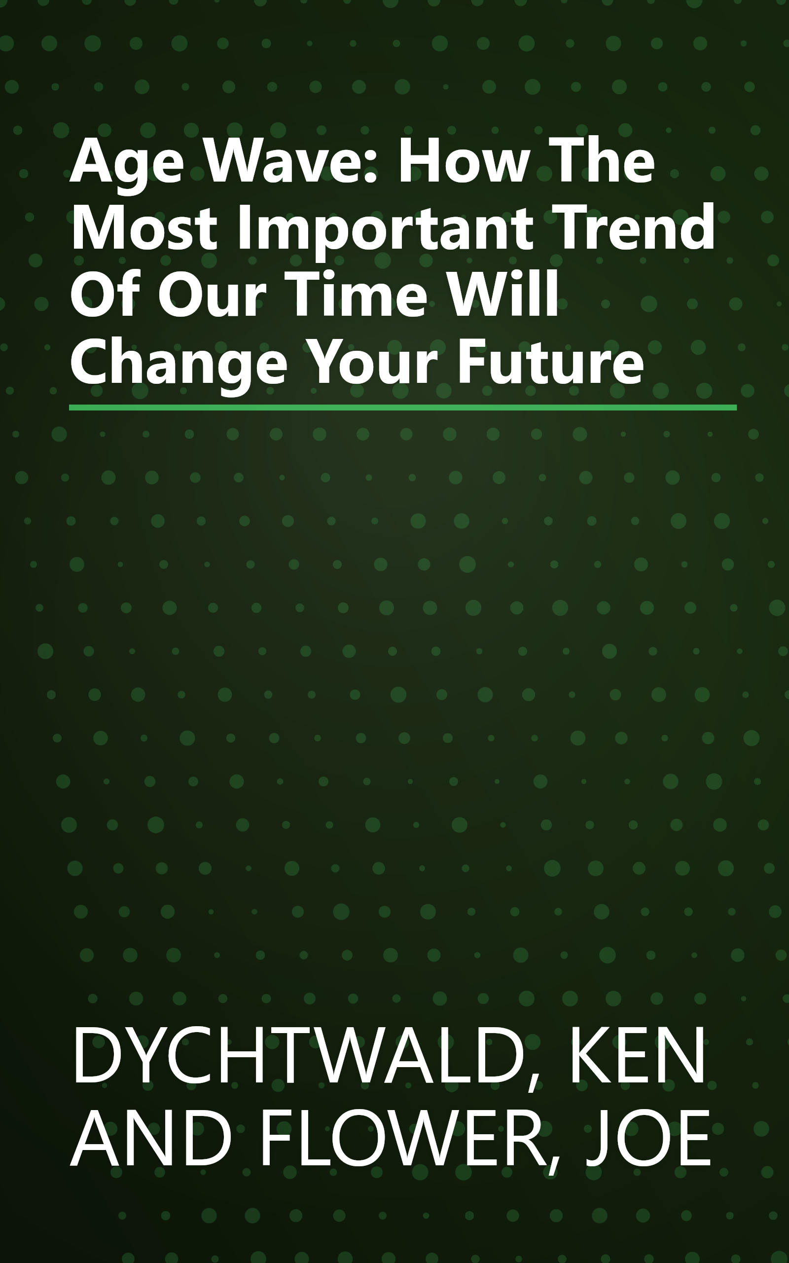 Age Wave: How The Most Important Trend Of Our Time Will Change Your Future book cover