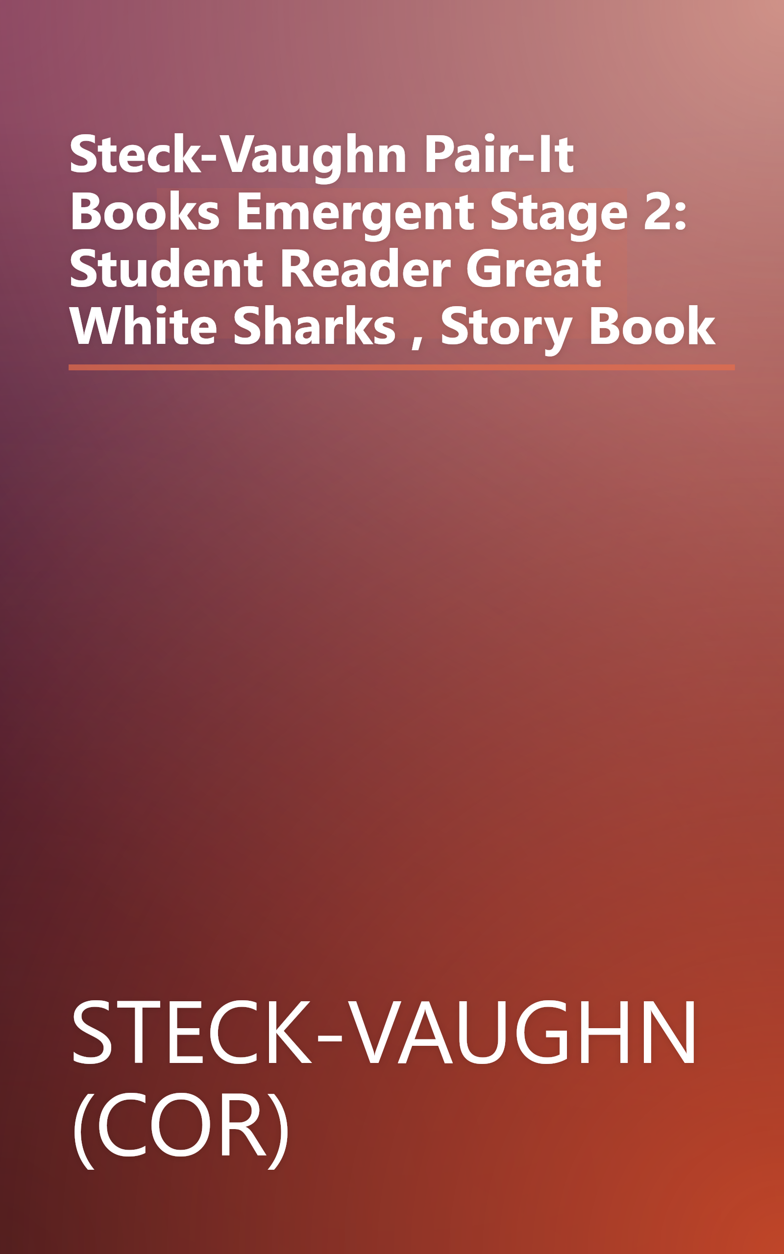 Steck-Vaughn Pair-It Books Emergent Stage 2: Student Reader Great White Sharks , Story Book book cover