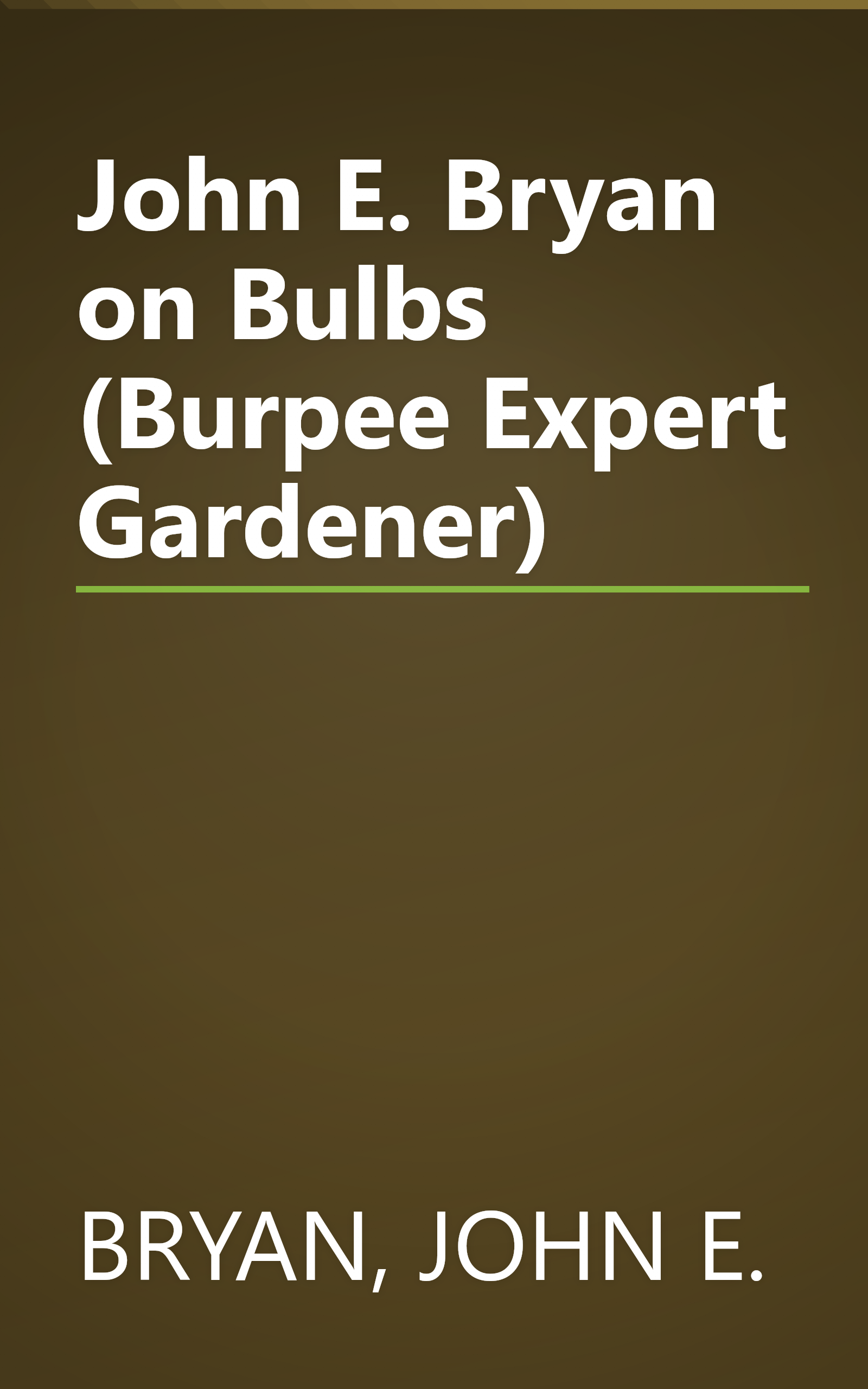 John E. Bryan on Bulbs (Burpee Expert Gardener) book cover