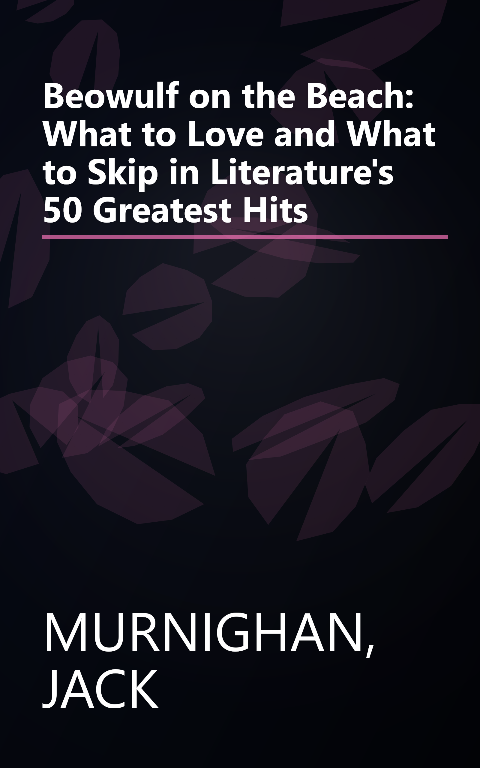 Beowulf on the Beach: What to Love and What to Skip in Literature's 50 Greatest Hits book cover