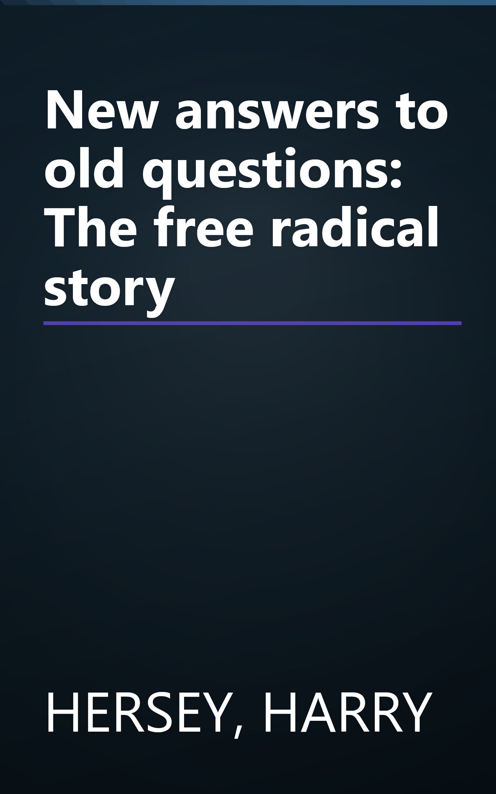 New answers to old questions: The free radical story book cover