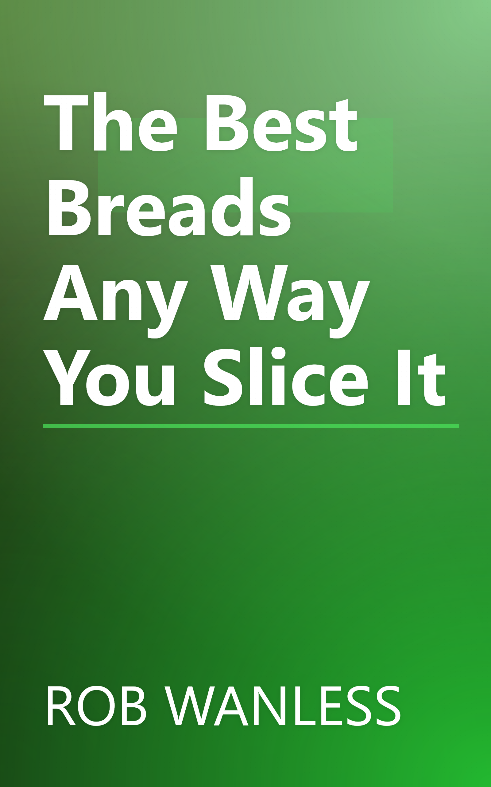 The Best Breads Any Way You Slice It book cover