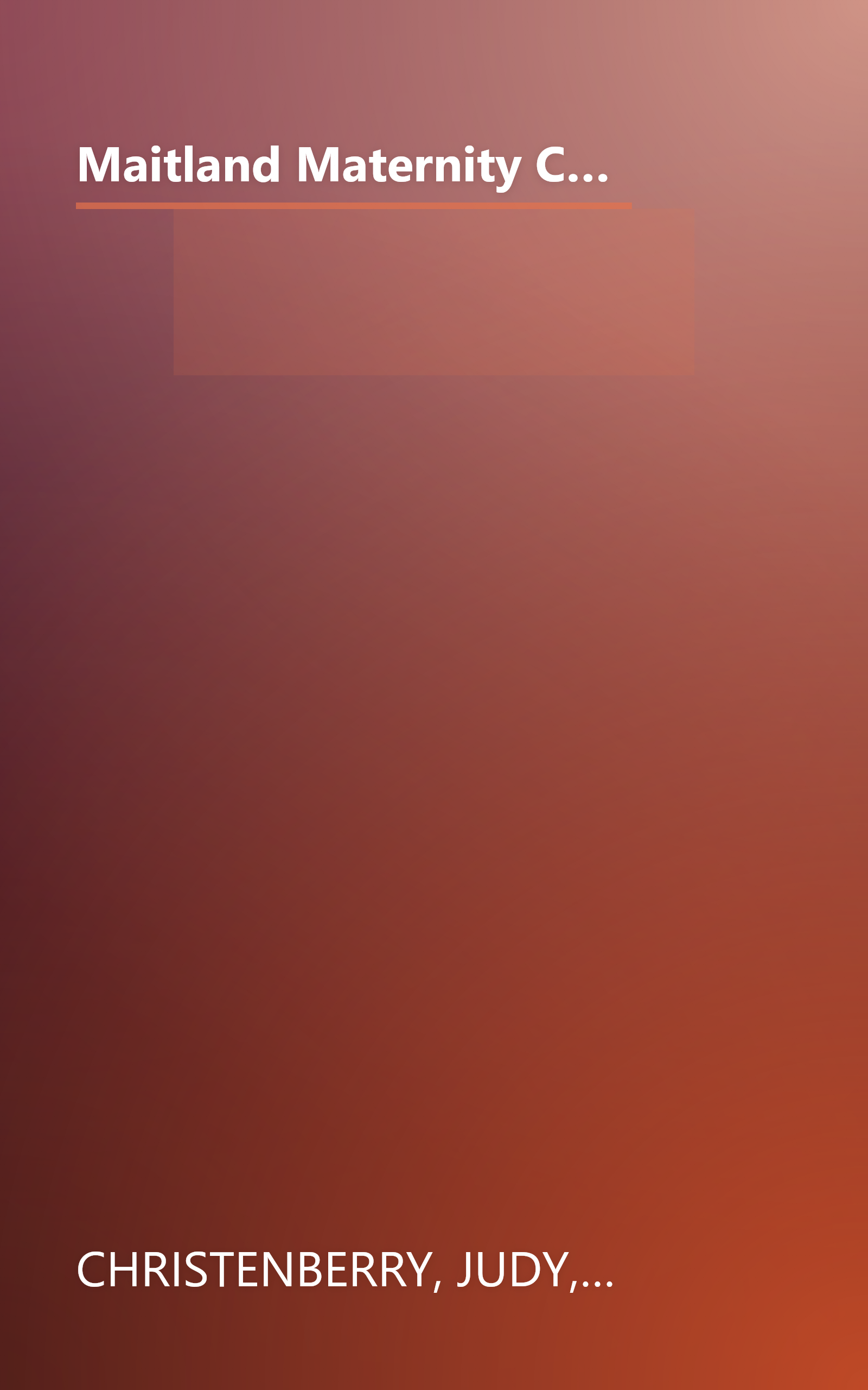 Maitland Maternity Christmas: A Heartbeat Away/The Ends of the Earth/Once in a Lifetime (Maitland Maternity Clinic Anthology) book cover