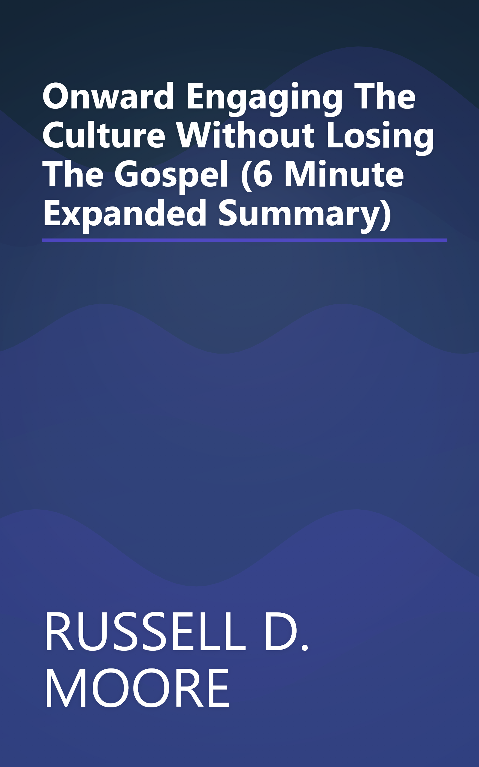 Onward  Engaging The Culture Without Losing The Gospel (6 Minute   Expanded Summary) book cover
