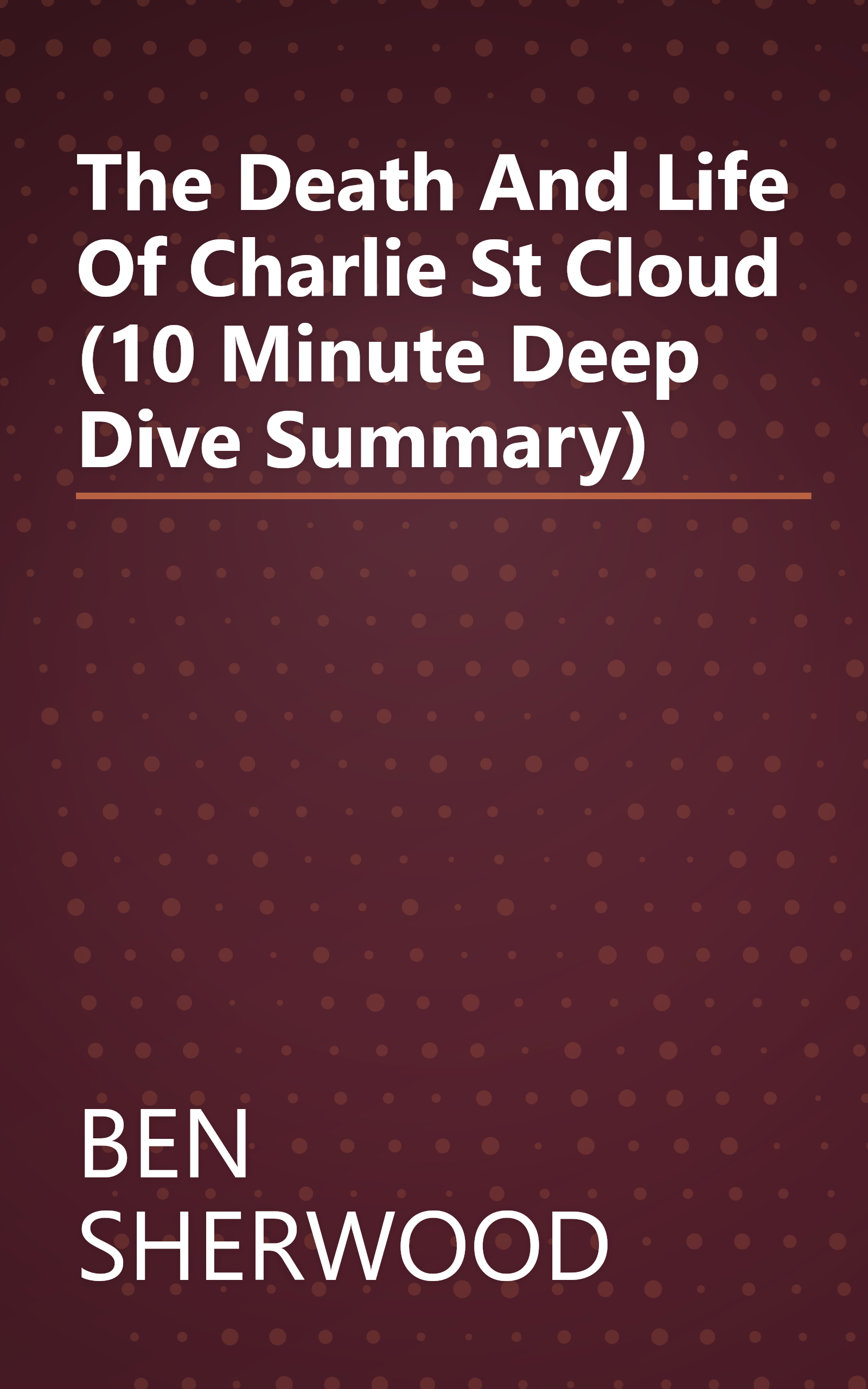 The Death And Life Of Charlie St  Cloud (10 Minute   Deep Dive Summary) book cover