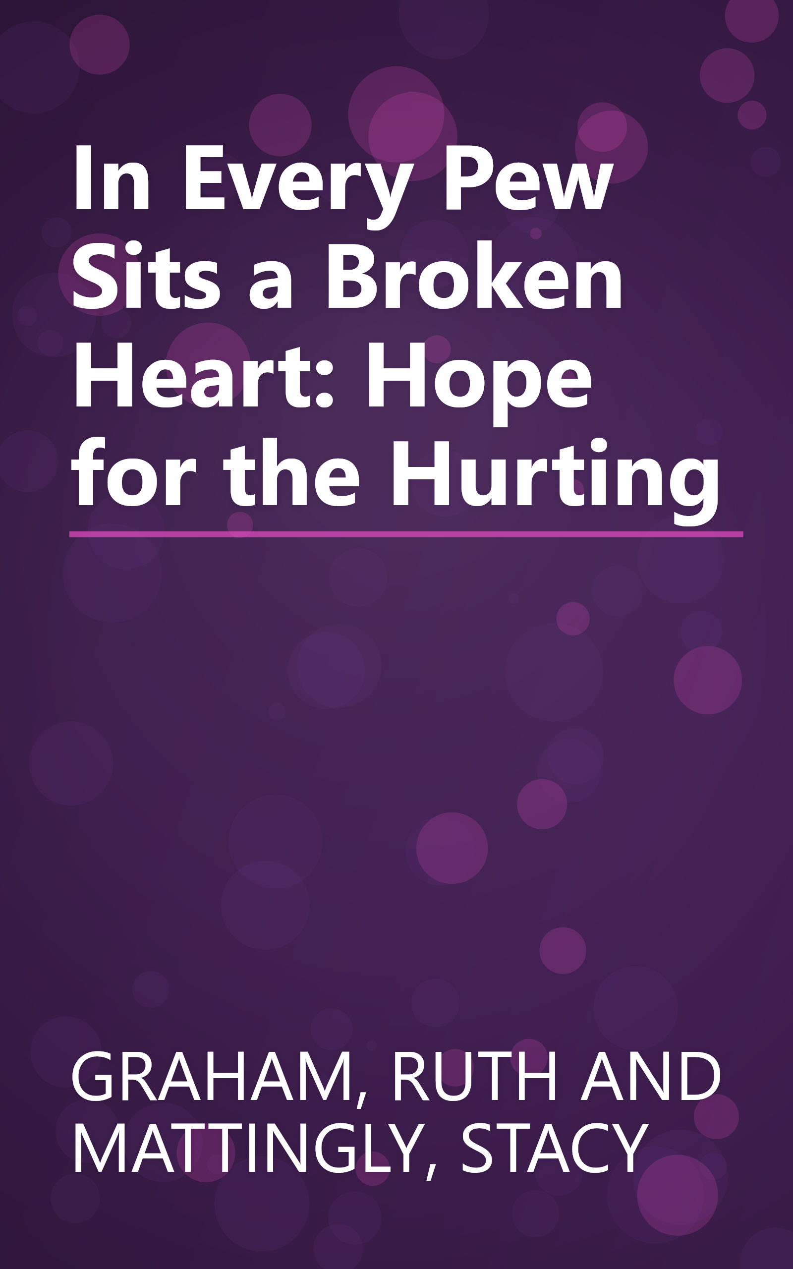 In Every Pew Sits a Broken Heart: Hope for the Hurting book cover