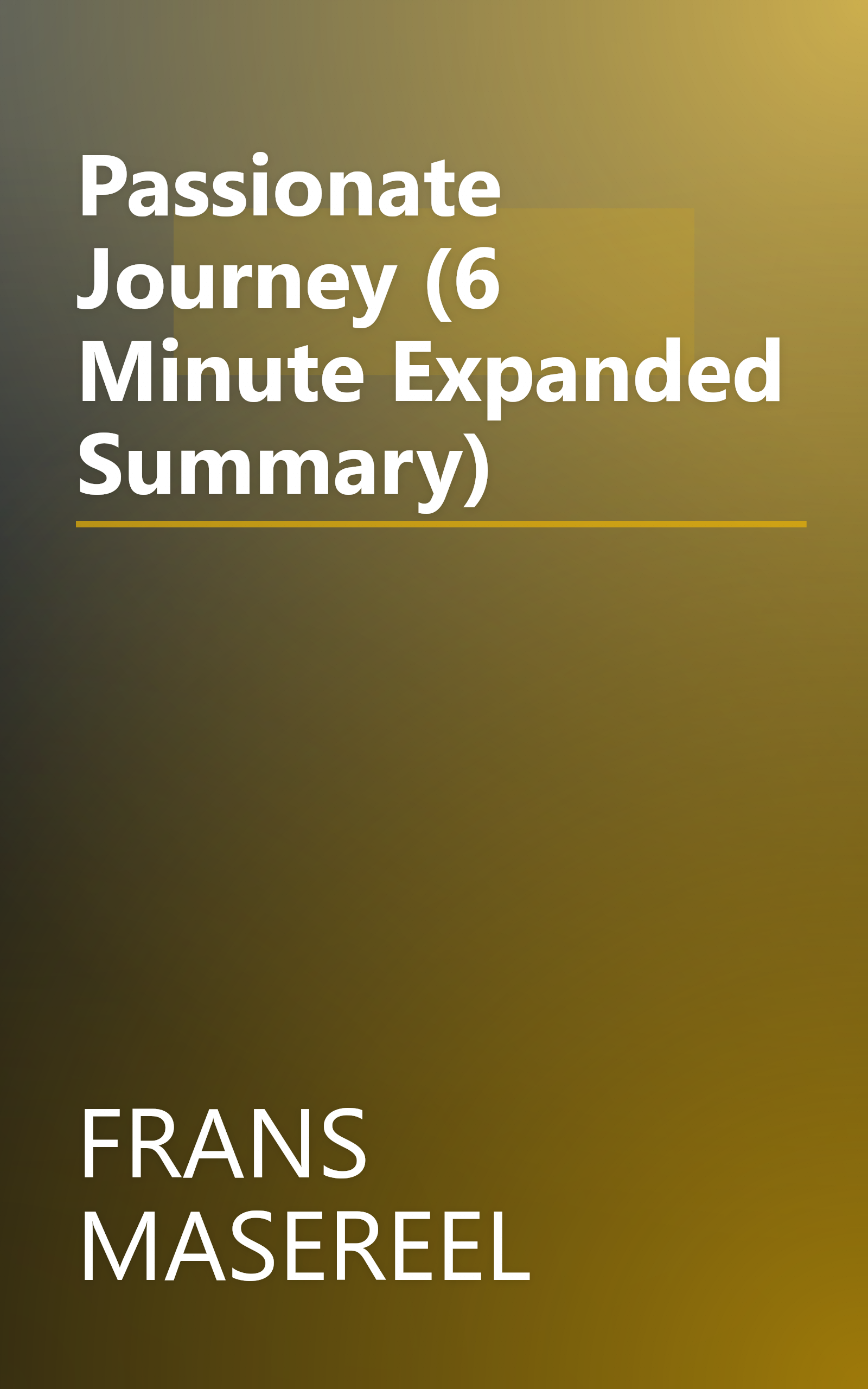 Passionate Journey (6 Minute   Expanded Summary) book cover