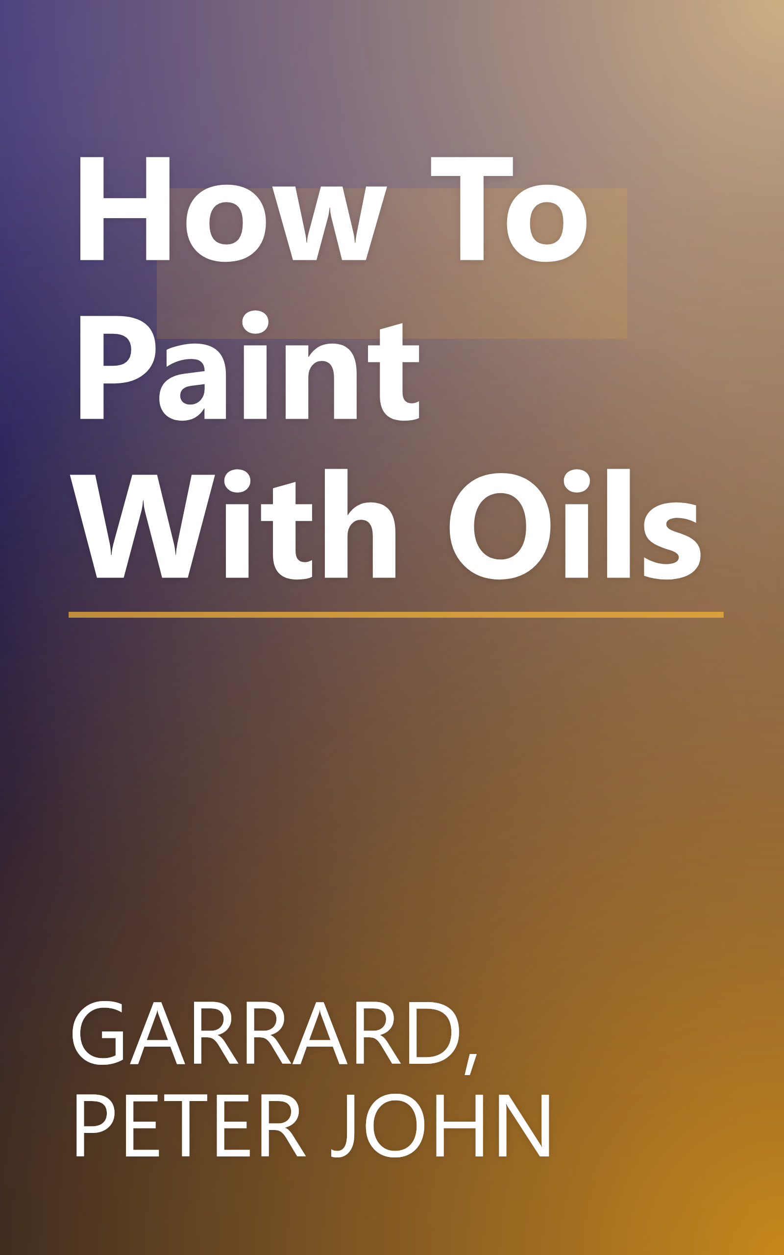 How To Paint With Oils book cover