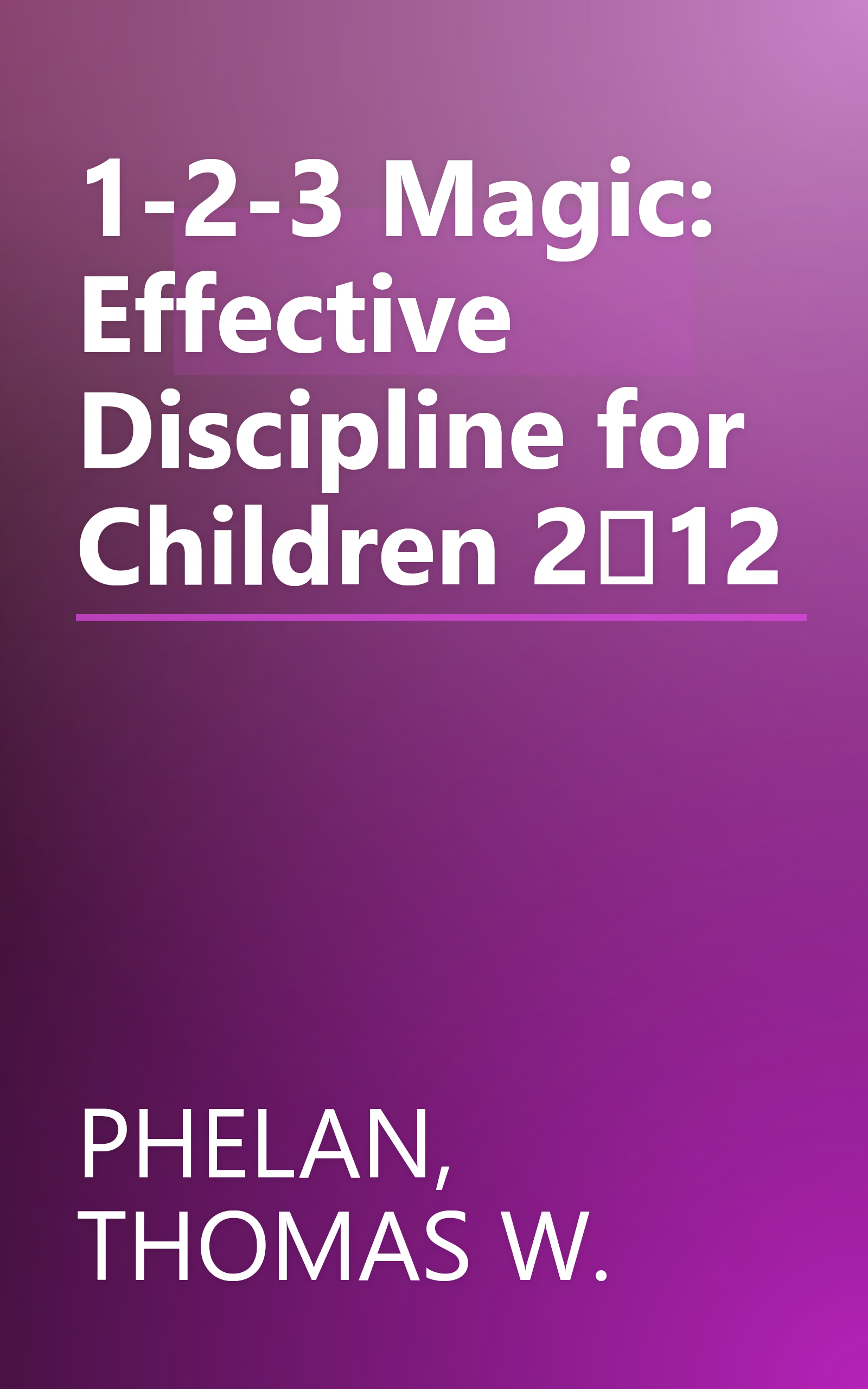 1-2-3 Magic: Effective Discipline for Children 212 book cover