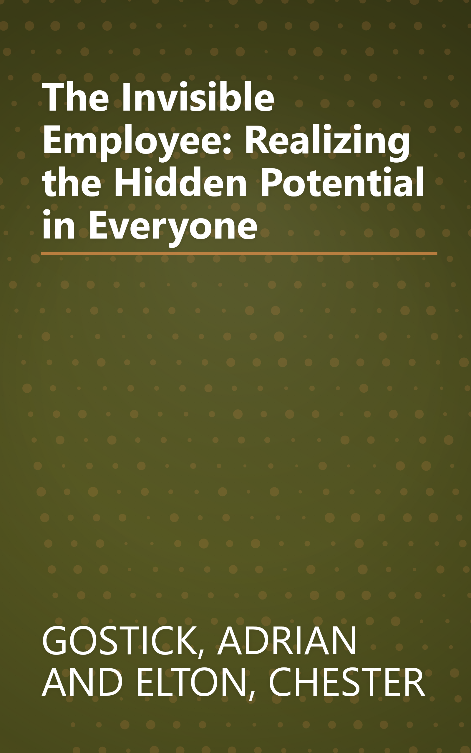 The Invisible Employee: Realizing the Hidden Potential in Everyone book cover
