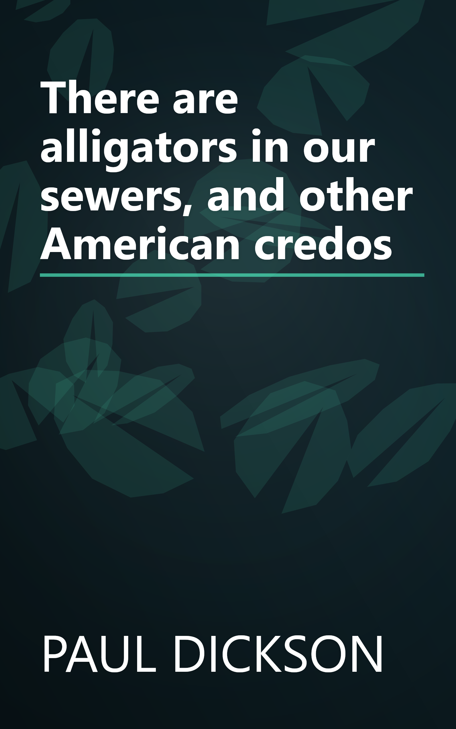 There are alligators in our sewers, and other American credos book cover
