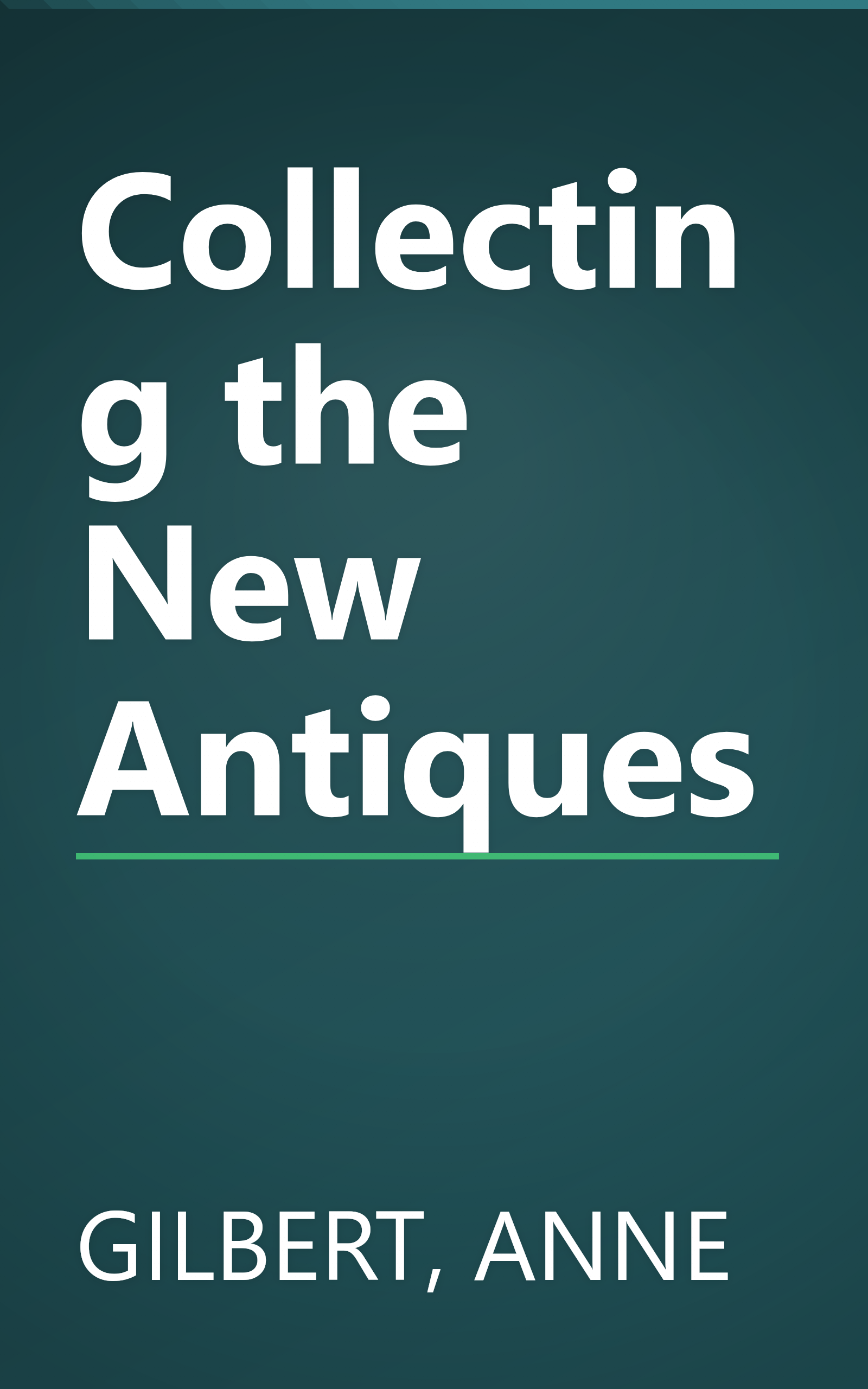 Collecting the New Antiques book cover