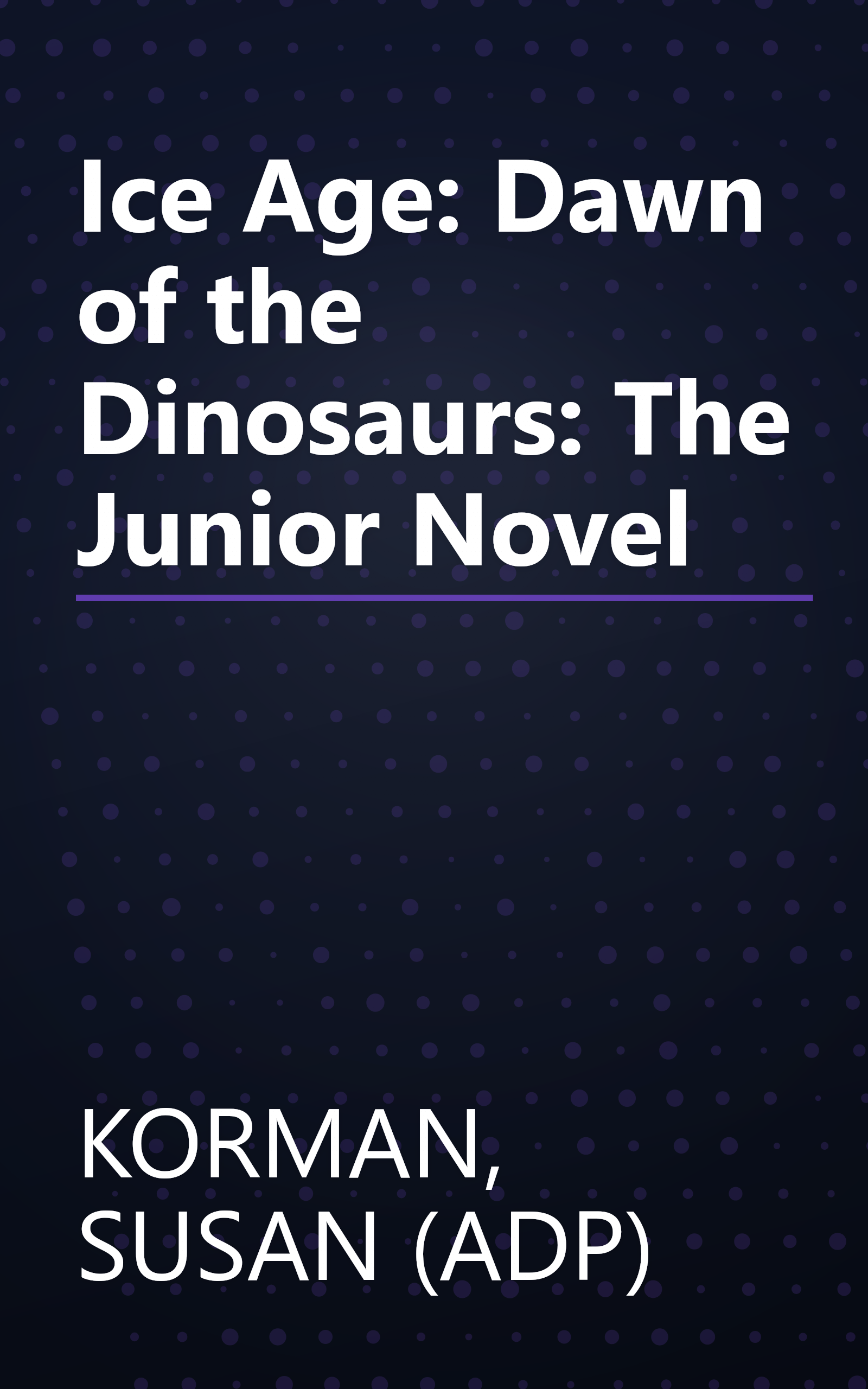 Ice Age: Dawn of the Dinosaurs: The Junior Novel book cover