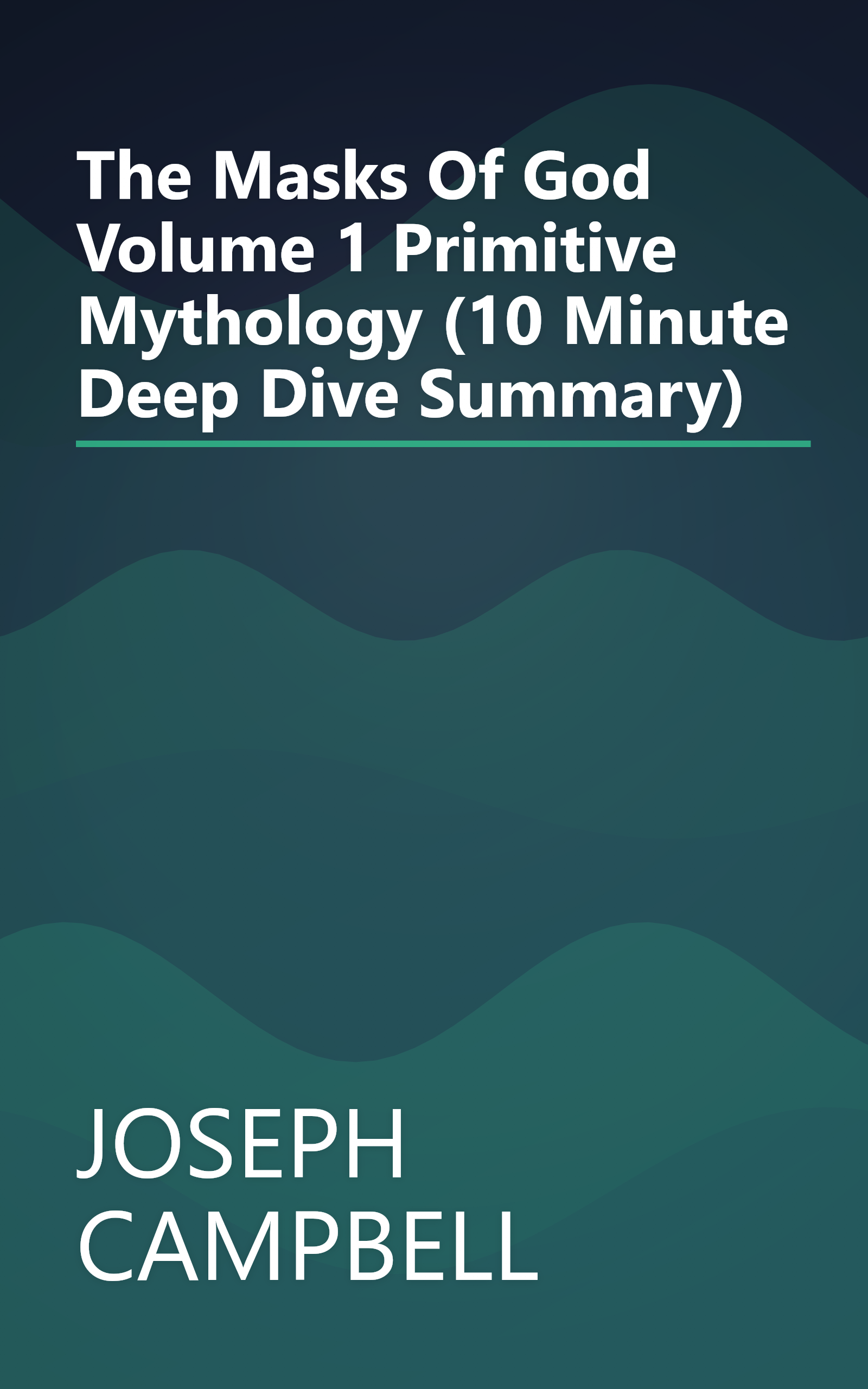 The Masks Of God  Volume 1  Primitive Mythology (10 Minute   Deep Dive Summary) book cover