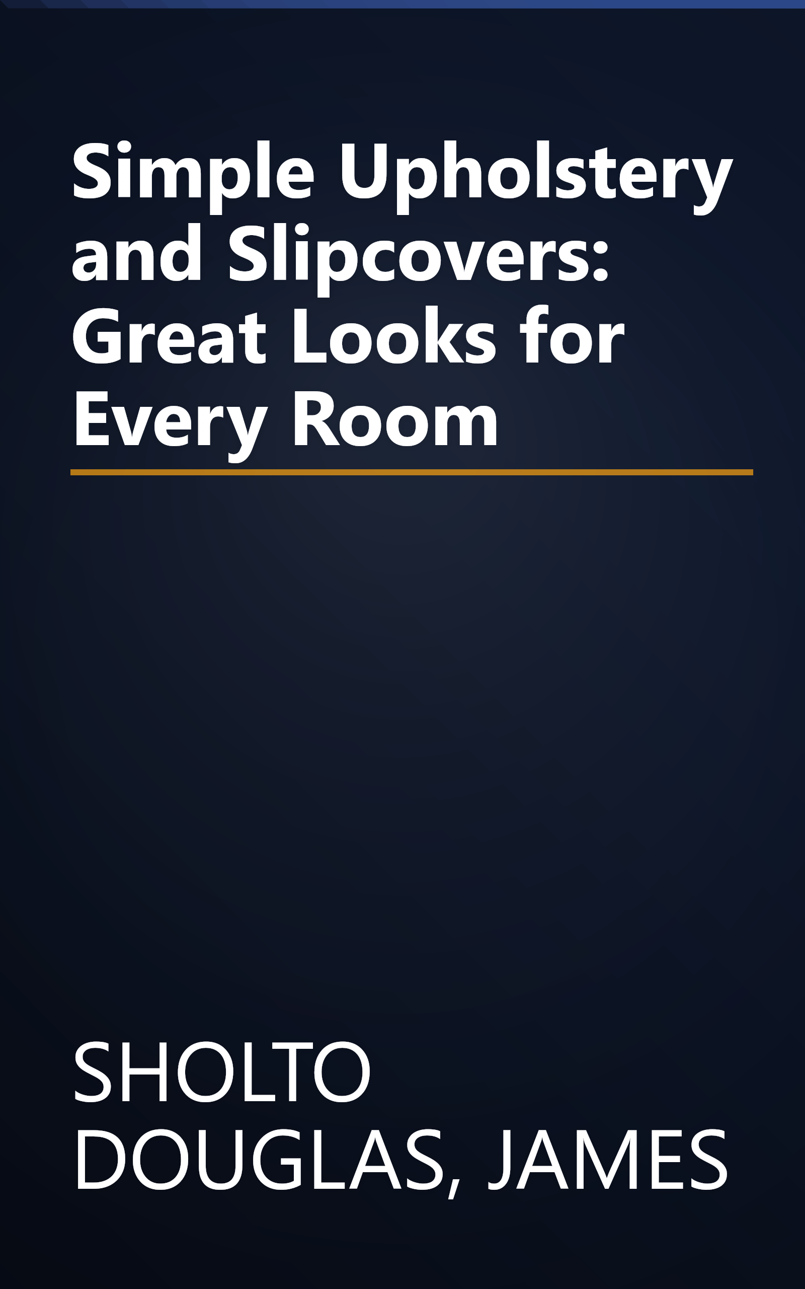 Simple Upholstery and Slipcovers: Great Looks for Every Room book cover