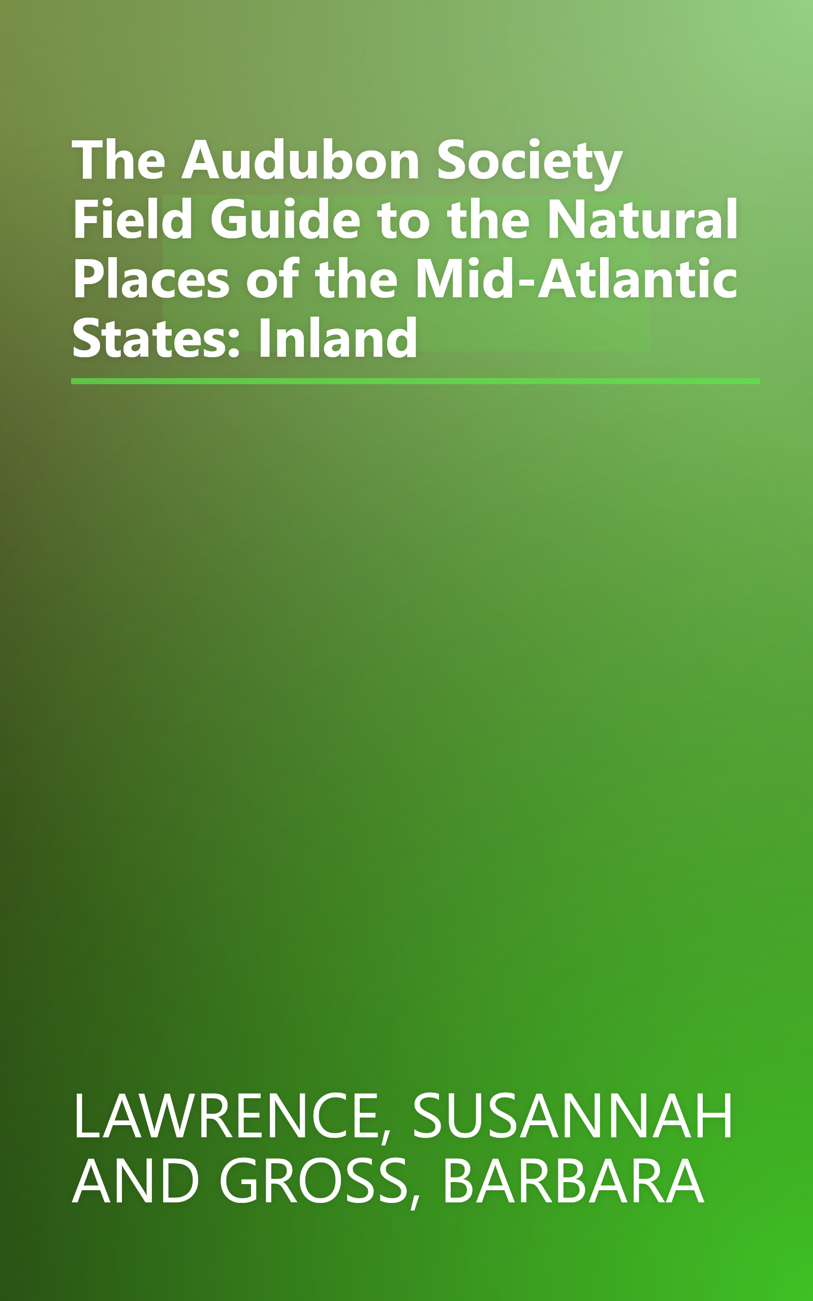 The Audubon Society Field Guide to the Natural Places of the Mid-Atlantic States: Inland book cover