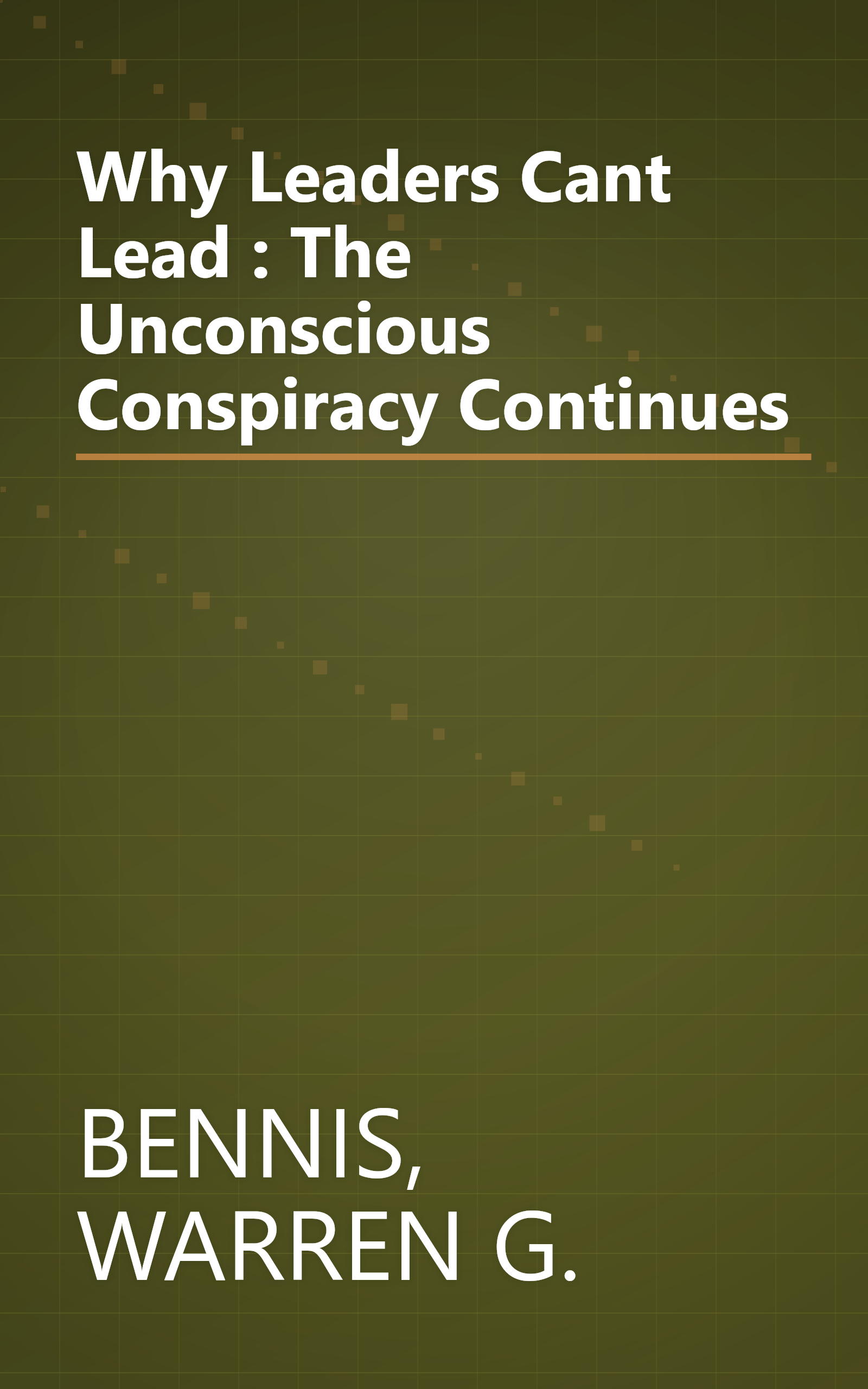 Why Leaders Cant Lead : The Unconscious Conspiracy Continues book cover