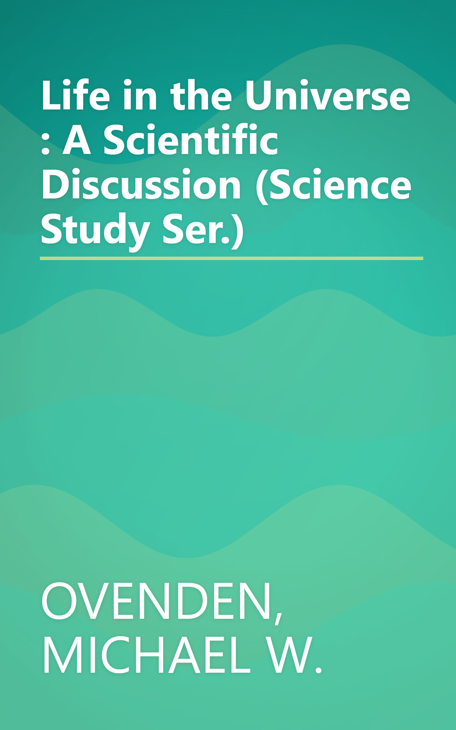 Life in the Universe : A Scientific Discussion (Science Study Ser.) book cover