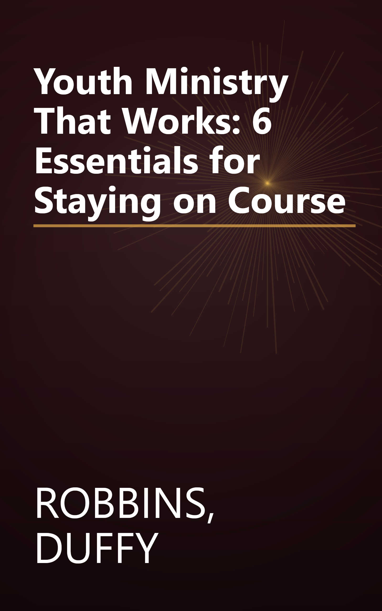 Youth Ministry That Works: 6 Essentials for Staying on Course book cover