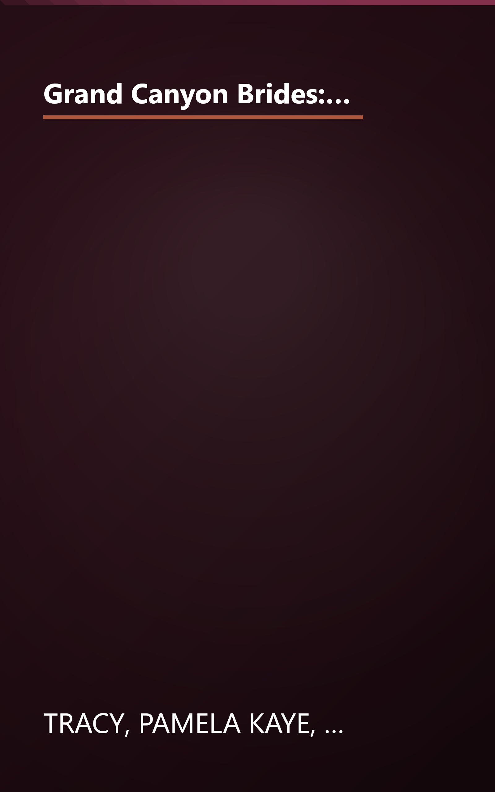 Grand Canyon Brides: From Famine to Feast/Armed and Dangerous/The Richest Knight/Shelter from the Storm (Heartsong Novella Collection) book cover