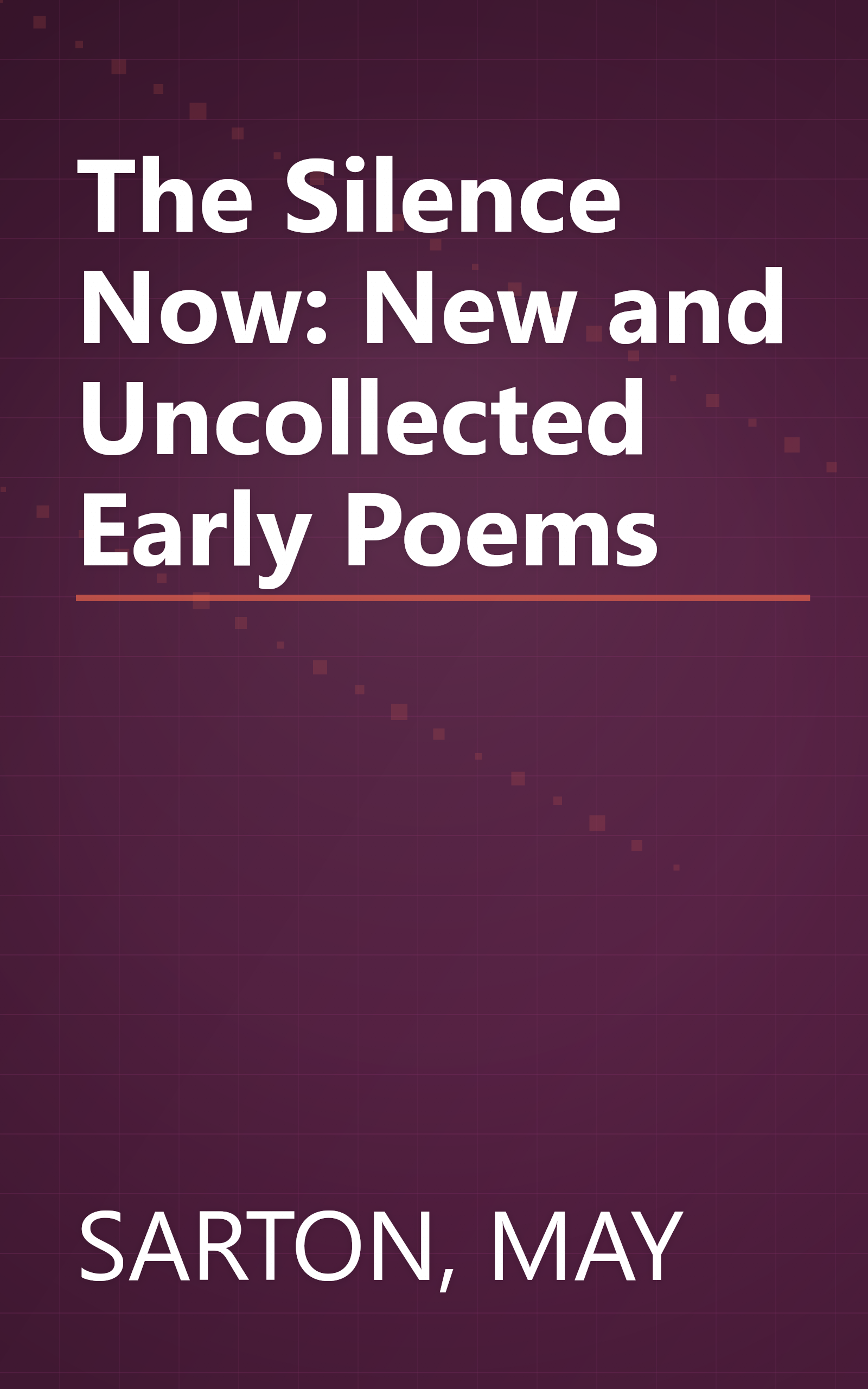 The Silence Now: New and Uncollected Early Poems book cover