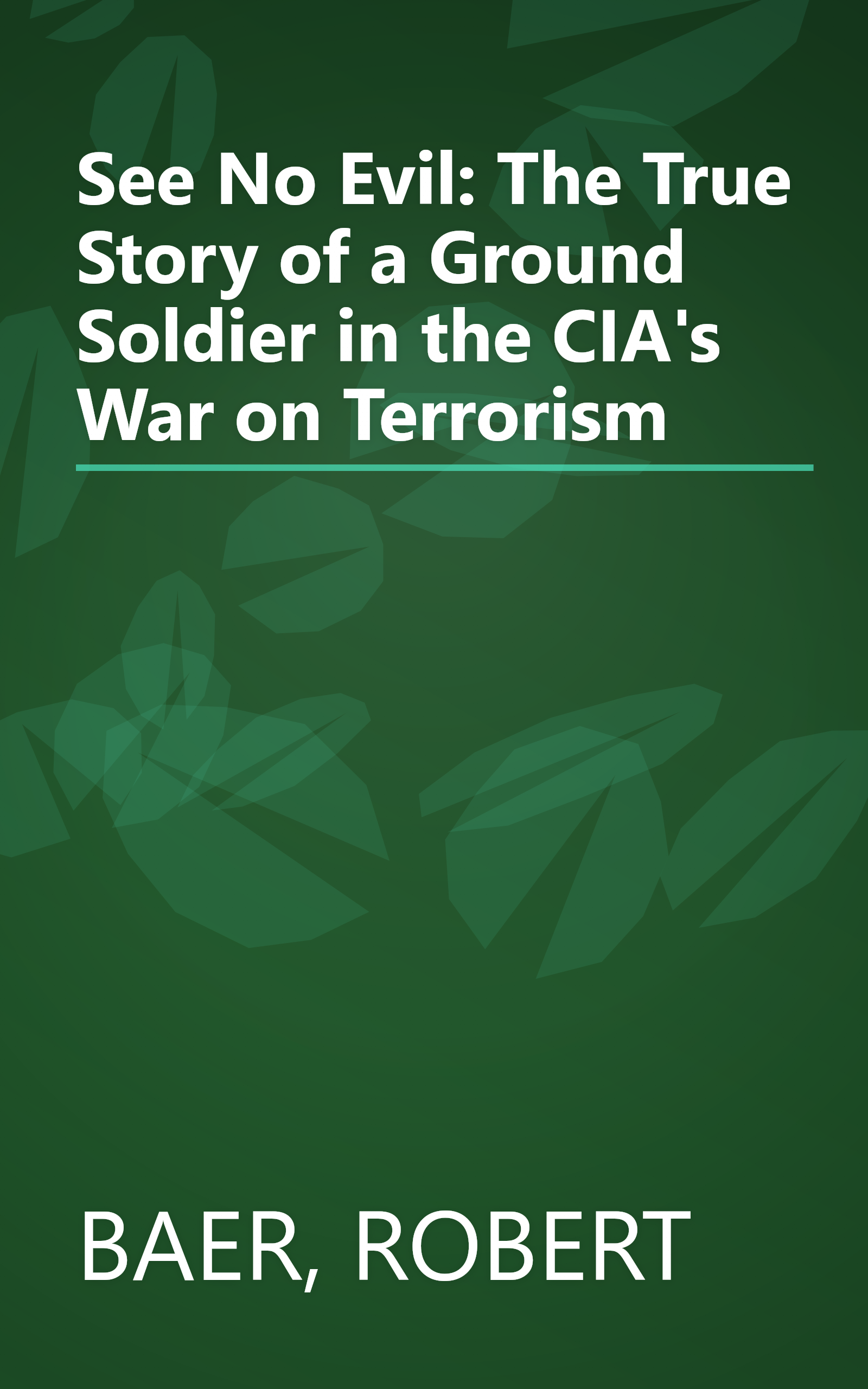 See No Evil: The True Story of a Ground Soldier in the CIA's War on Terrorism book cover