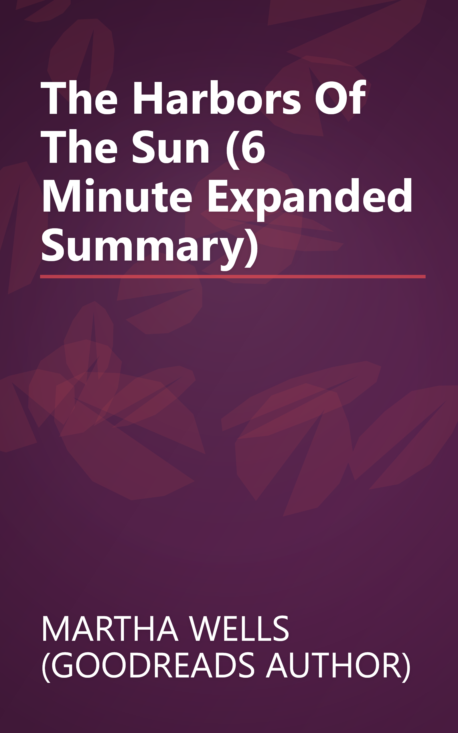 The Harbors Of The Sun (6 Minute   Expanded Summary) book cover